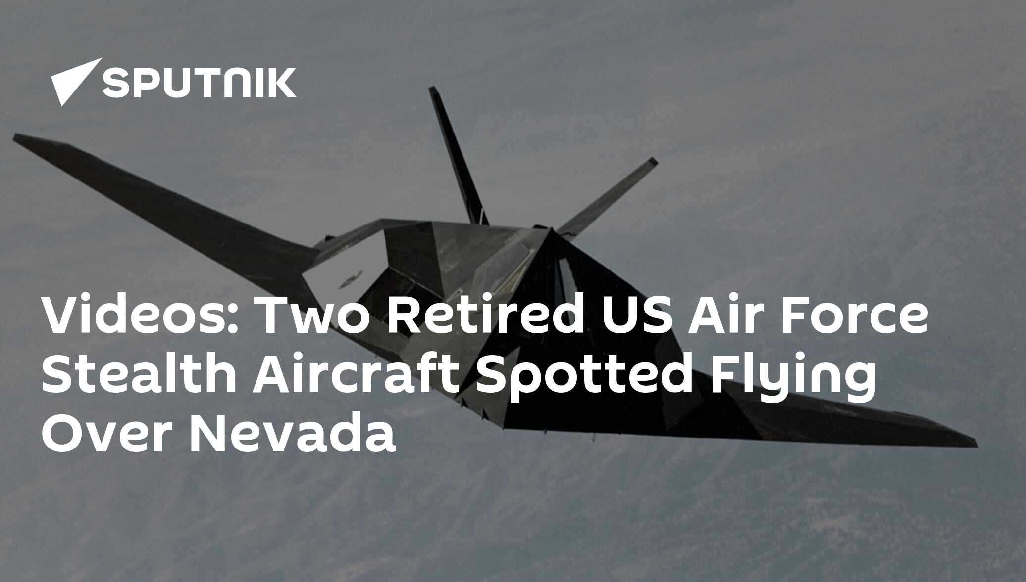 Videos: Two Retired US Air Force Stealth Aircraft Spotted Flying Over ...