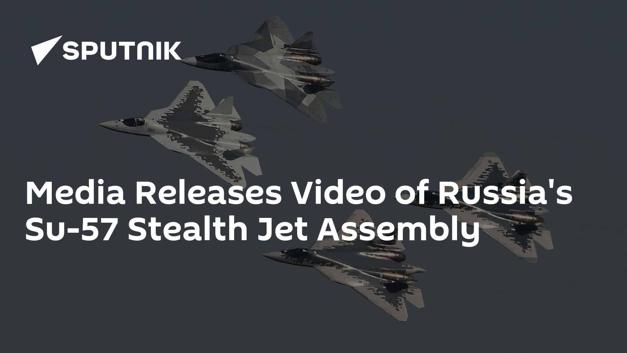 Media Releases Video of Serial Russia's Su-57 Stealth Jet Assembly