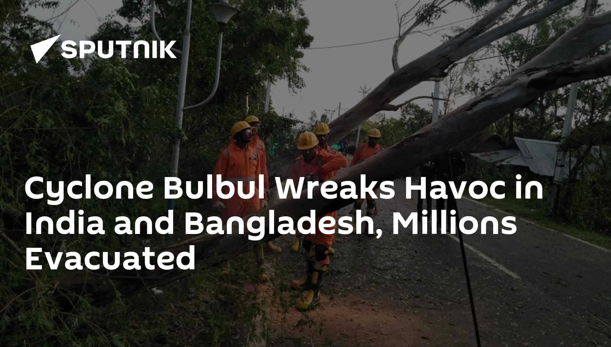 Cyclone Bulbul Wreaks Havoc in India and Bangladesh, Millions Evacuated ...