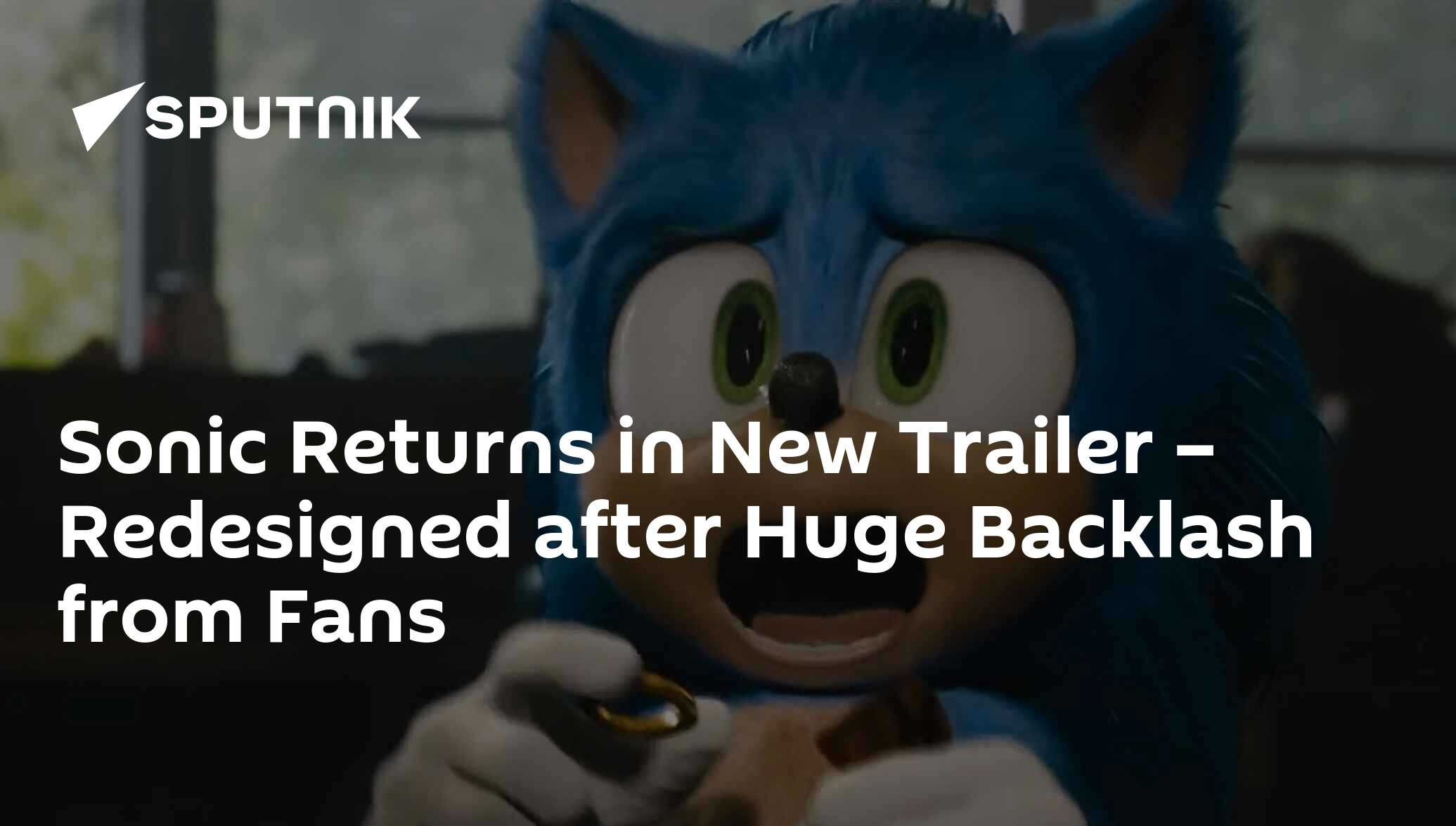 Sonic Returns in New Trailer – Redesigned after Huge Backlash from Fans ...
