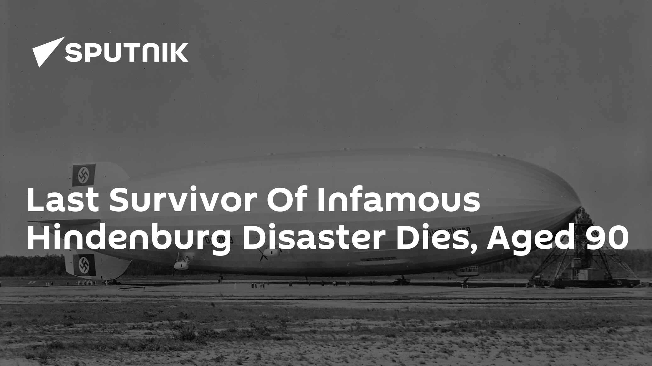 Last Survivor Of Infamous Hindenburg Disaster Dies, Aged 90