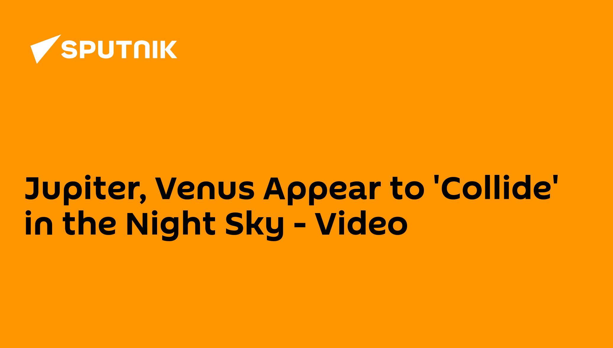 Jupiter, Venus Appear to 'Collide' in the Night Sky - Video