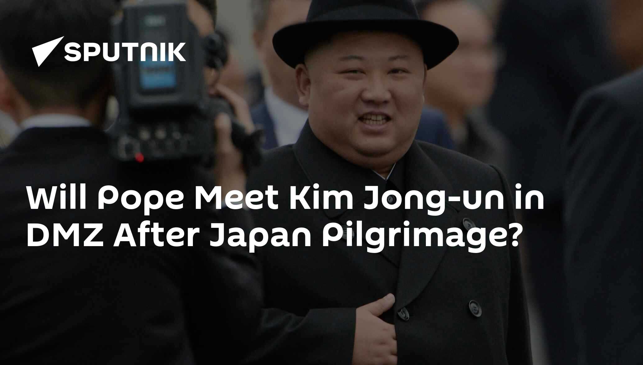 Will Pope Meet Kim Jong-un in DMZ After Japan Pilgrimage? - 24.11.2019 ...