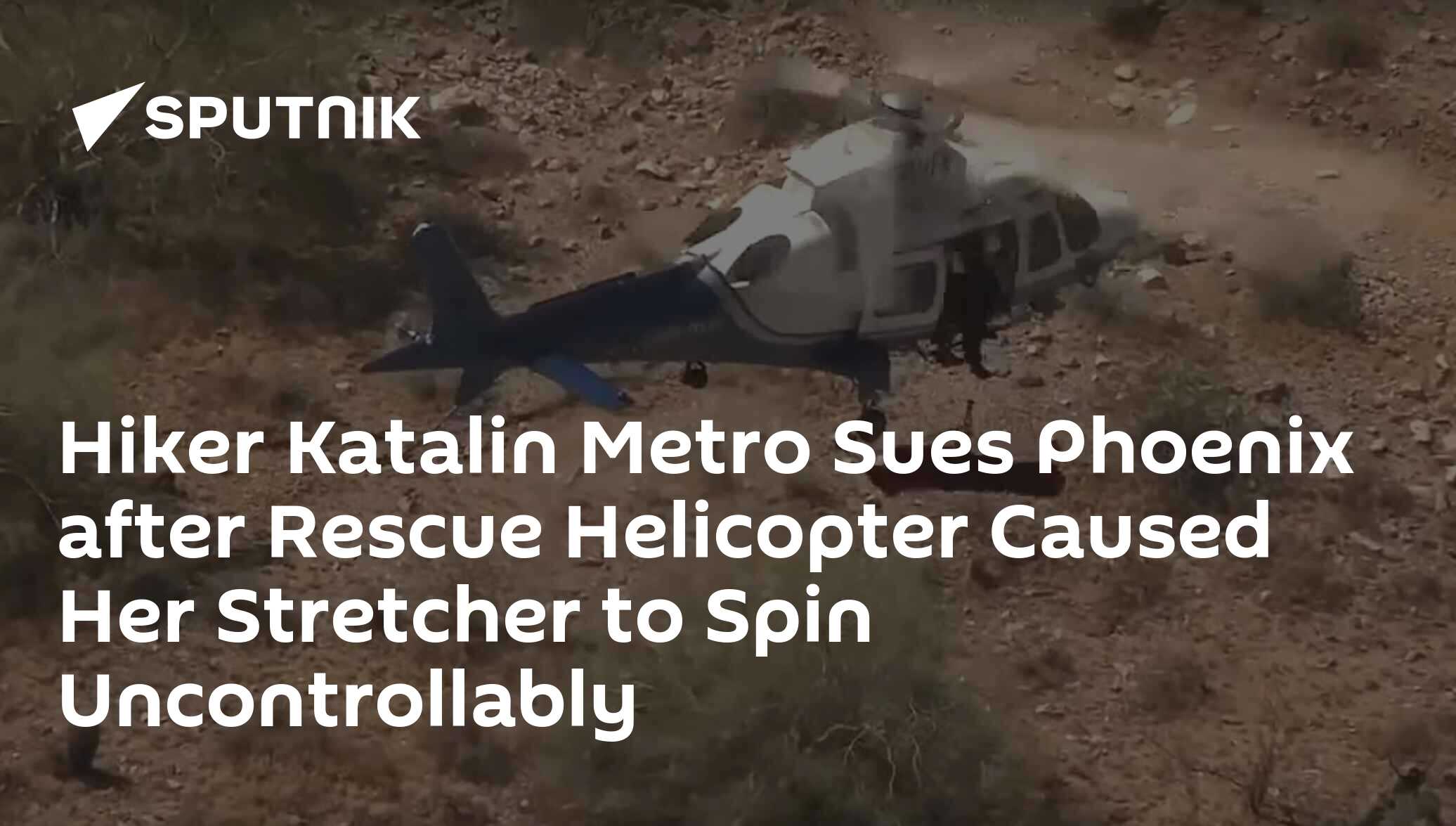 Hiker Katalin Metro Sues Phoenix after Rescue Helicopter Caused Her ...