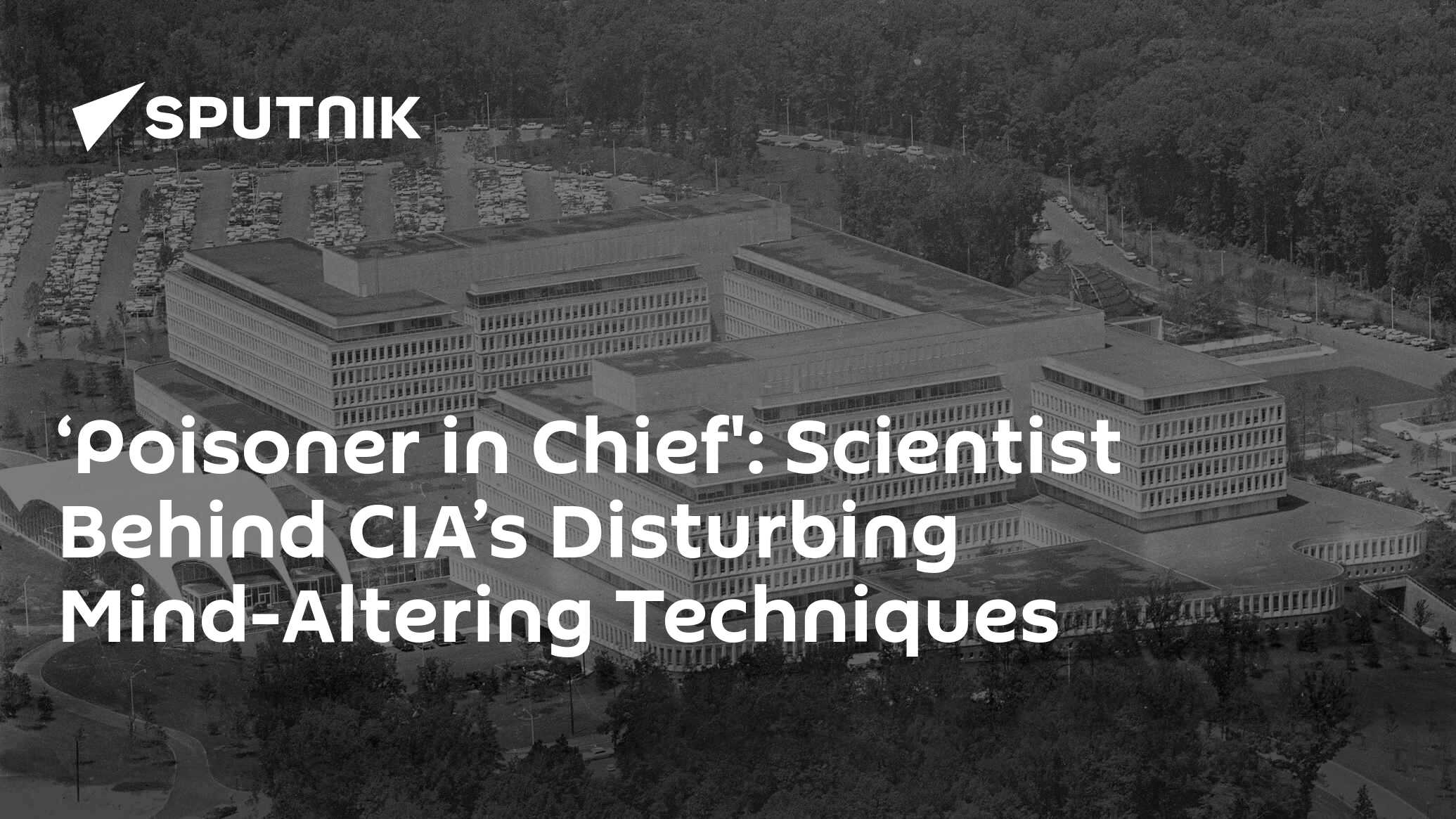 ‘Poisoner in Chief': Scientist Behind CIA’s Disturbing Mind-Altering ...