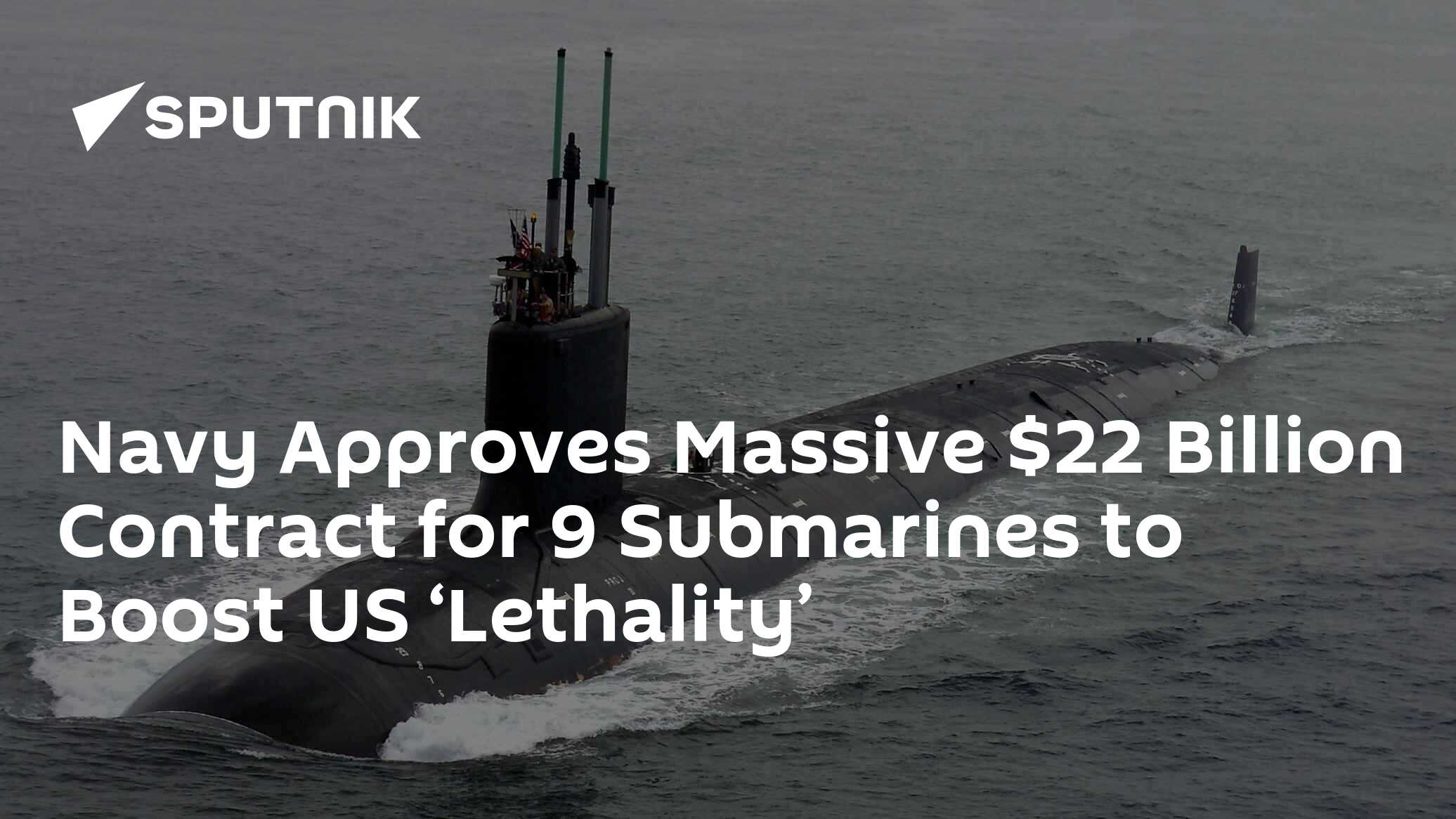 Navy Approves Massive $22 Billion Contract for 9 Submarines to Boost US ...