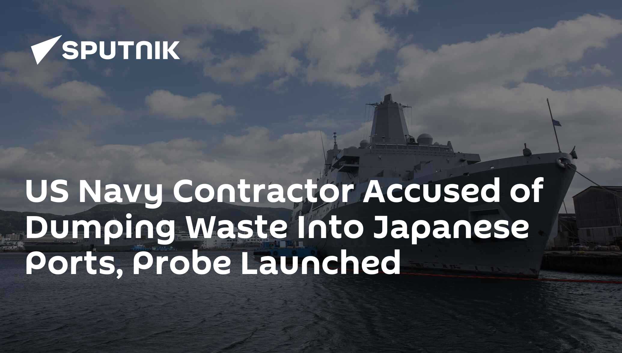 US Navy Contractor Accused of Dumping Waste Into Japanese Ports, Probe ...