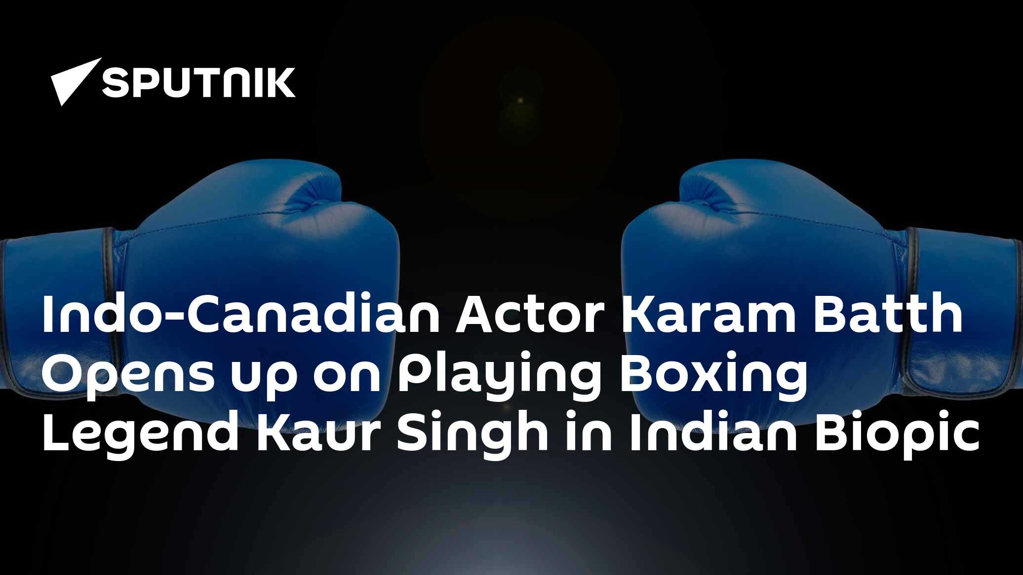 Indo-Canadian Actor Karam Batth Opens up on Playing Boxing Legend Kaur ...