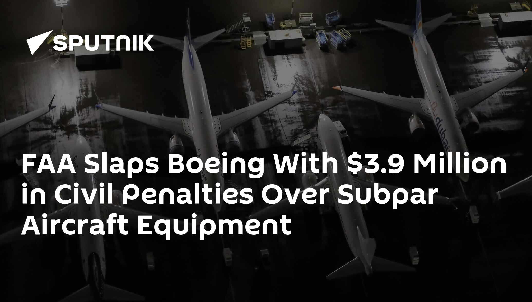 FAA Slaps Boeing With $3.9 Million in Civil Penalties Over Subpar ...
