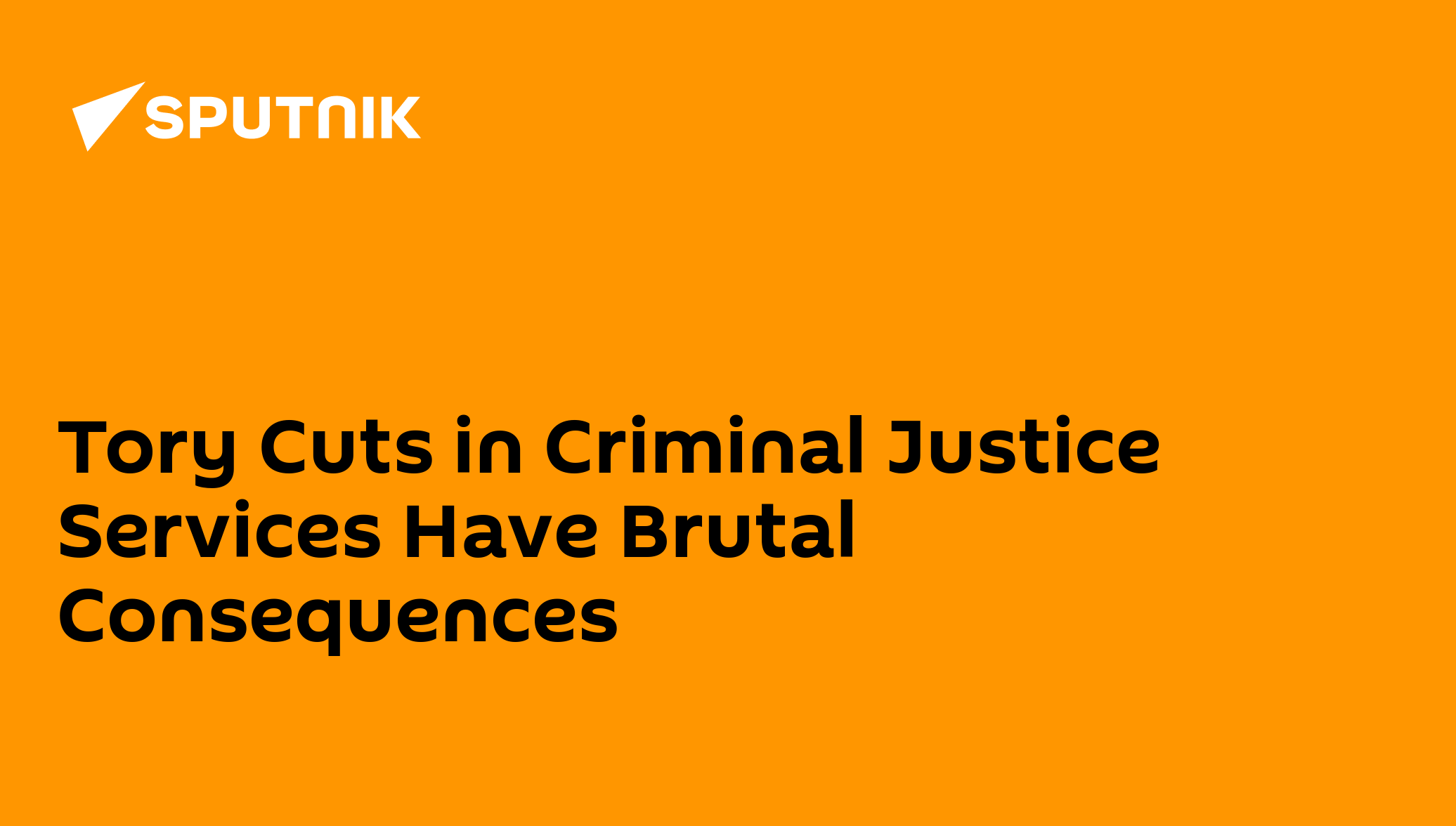 Tory Cuts in Criminal Justice Services Have Brutal Consequences - 08.12 ...