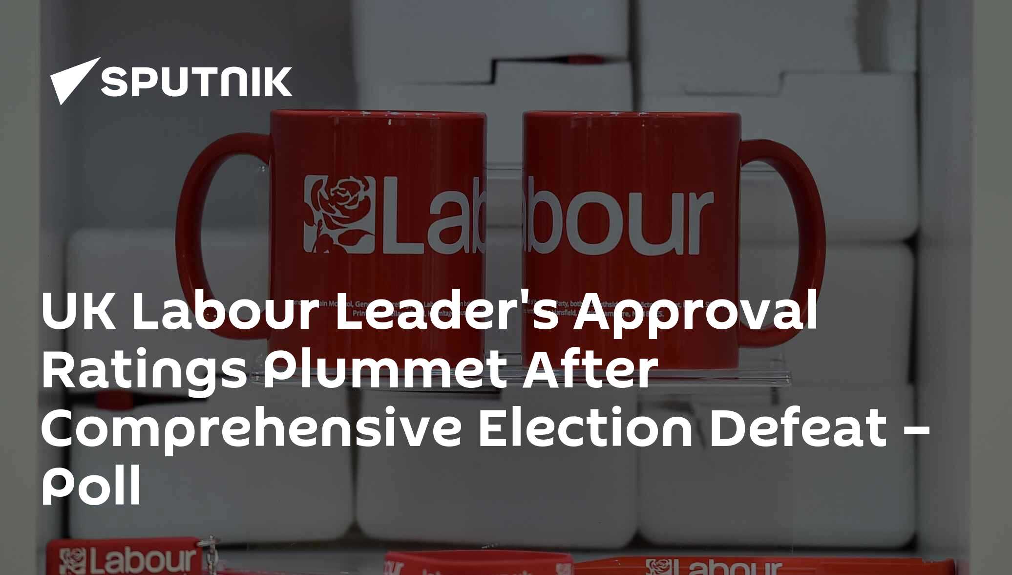 UK Labour Leader's Approval Ratings Plummet After Comprehensive ...