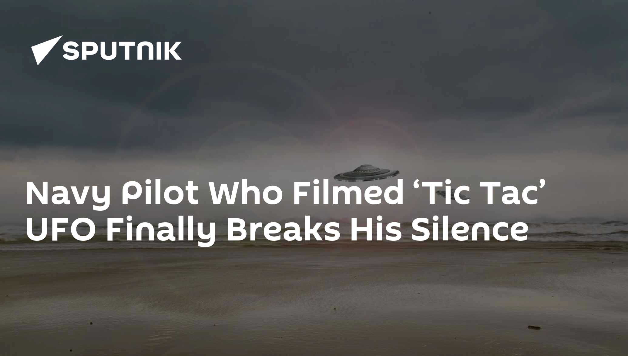 Navy Pilot Who Filmed ‘Tic Tac’ UFO Finally Breaks His Silence