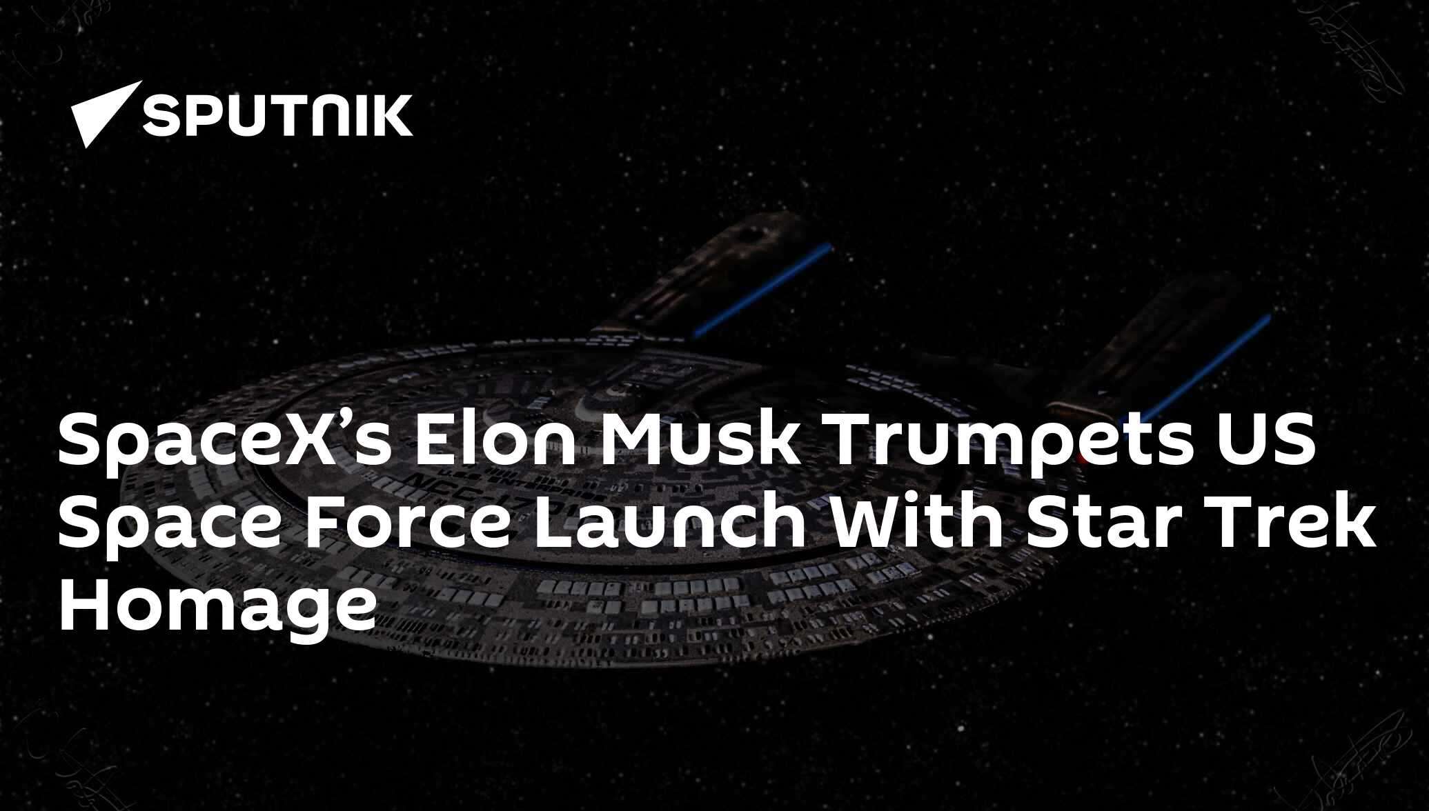 SpaceX’s Elon Musk Trumpets US Space Force Launch With Star Trek Homage