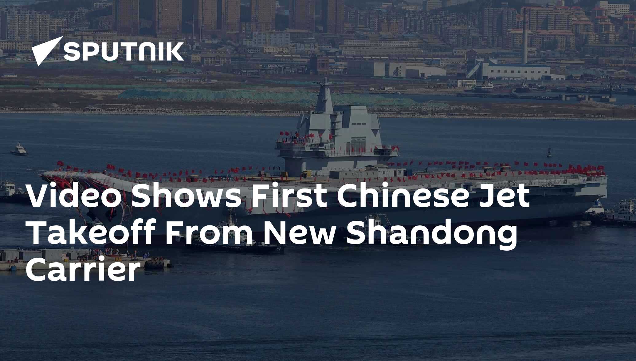 Video Shows First Chinese Jet Takeoff From New Shandong Carrier