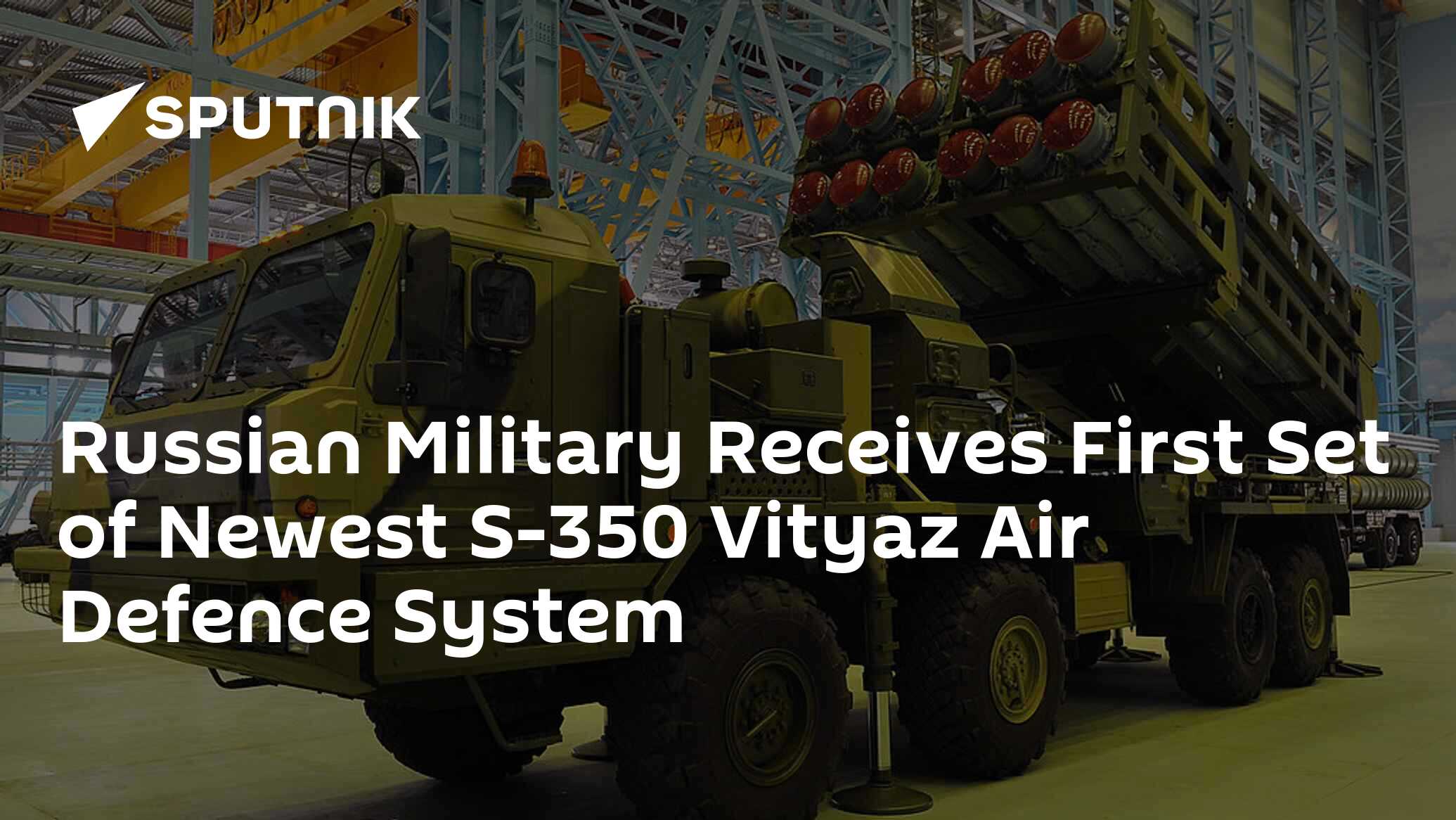 Russian Military Receives First Set of Newest S-350 Vityaz Air Defence ...