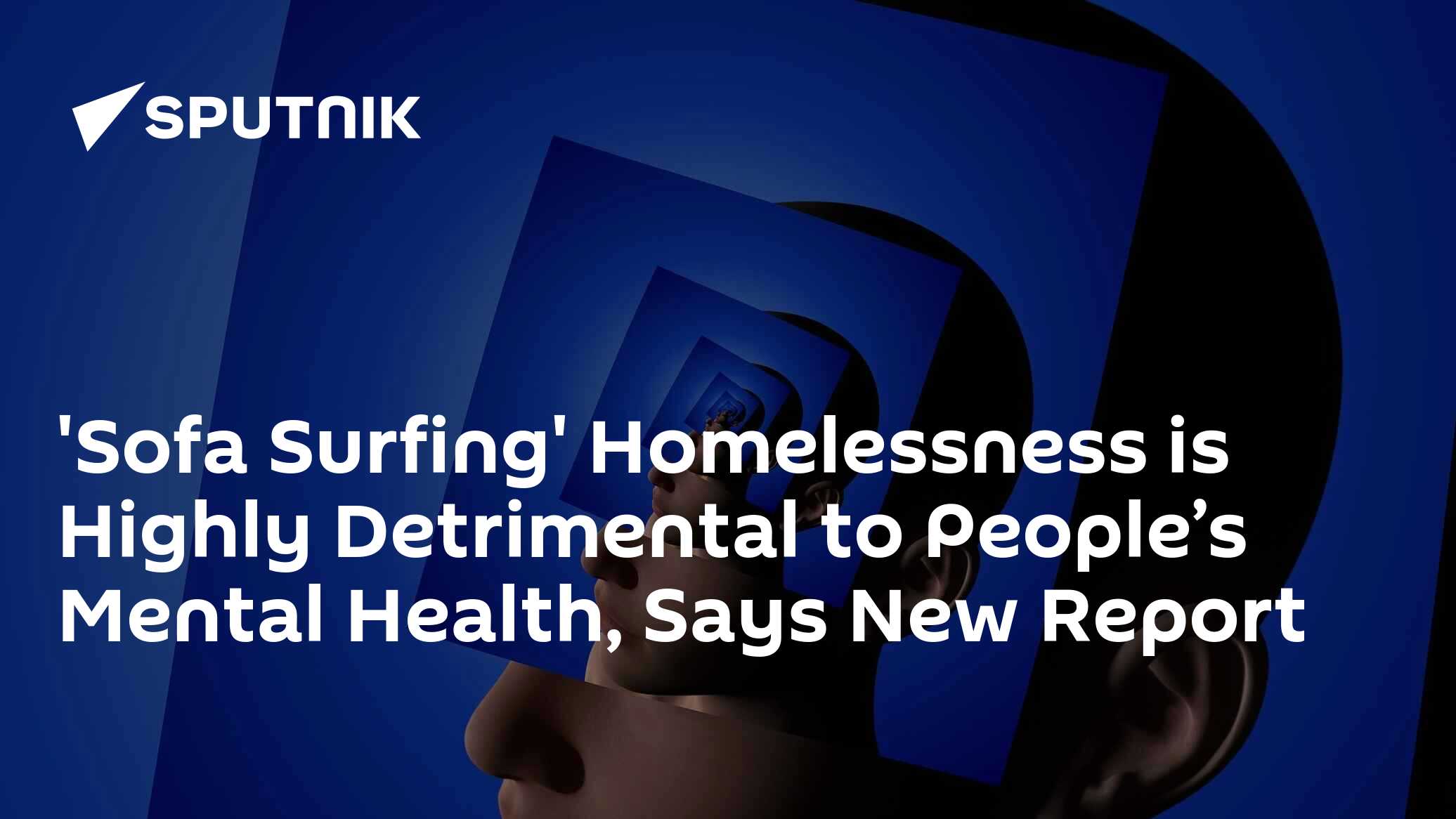 'Sofa Surfing' Homelessness is Highly Detrimental to People’s Mental ...
