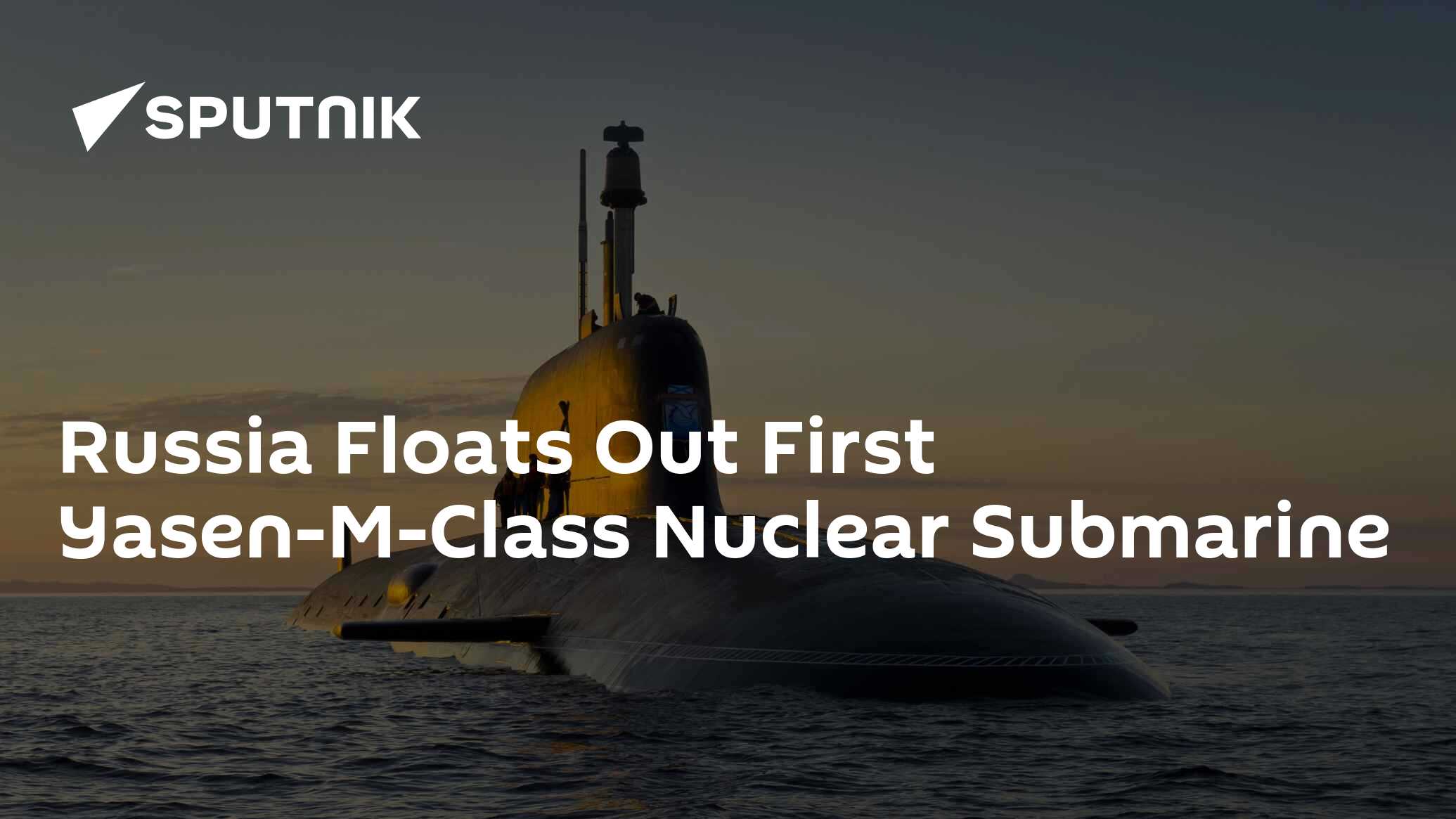 Russia Floats Out First Yasen-M-Class Nuclear Submarine - 25.12.2019 ...