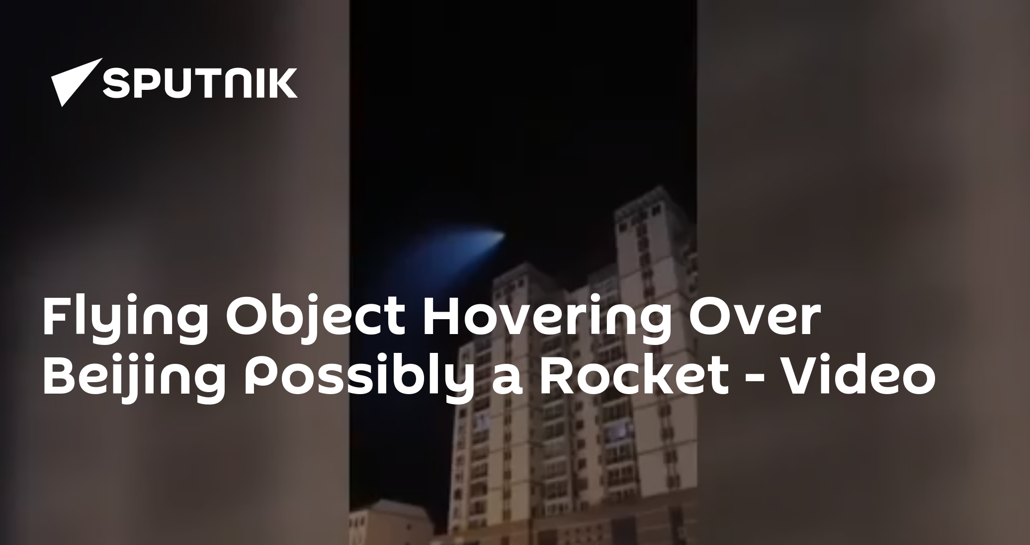 Flying Object Hovering Over Beijing Possibly a Rocket - Video