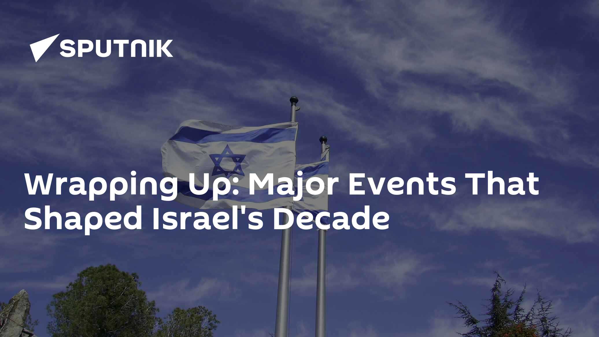 Wrapping Up: Major Events That Shaped Israel's Decade - 26.12.2019 ...