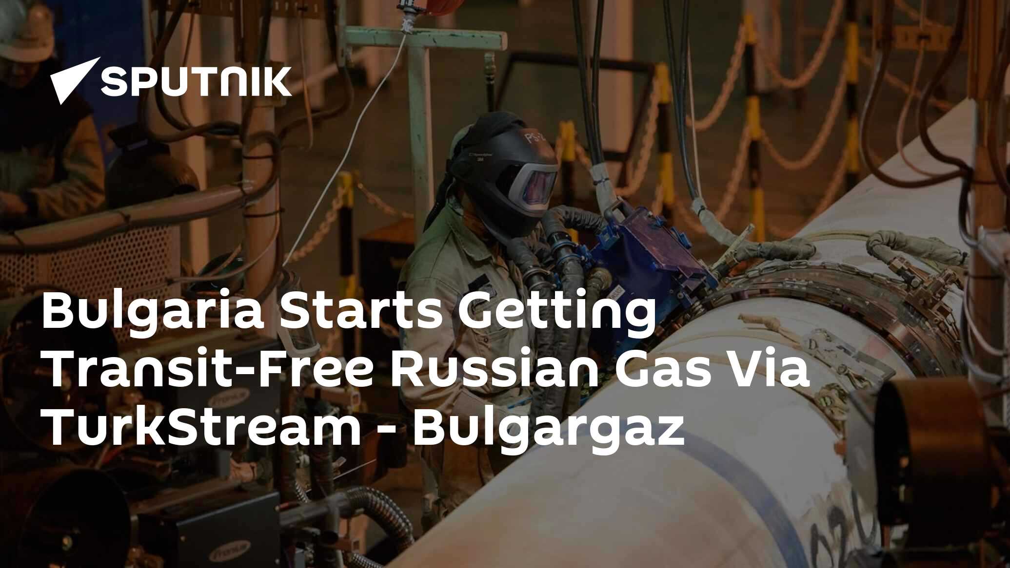 Bulgaria Starts Getting Transit-Free Russian Gas Via TurkStream - Bulgargaz