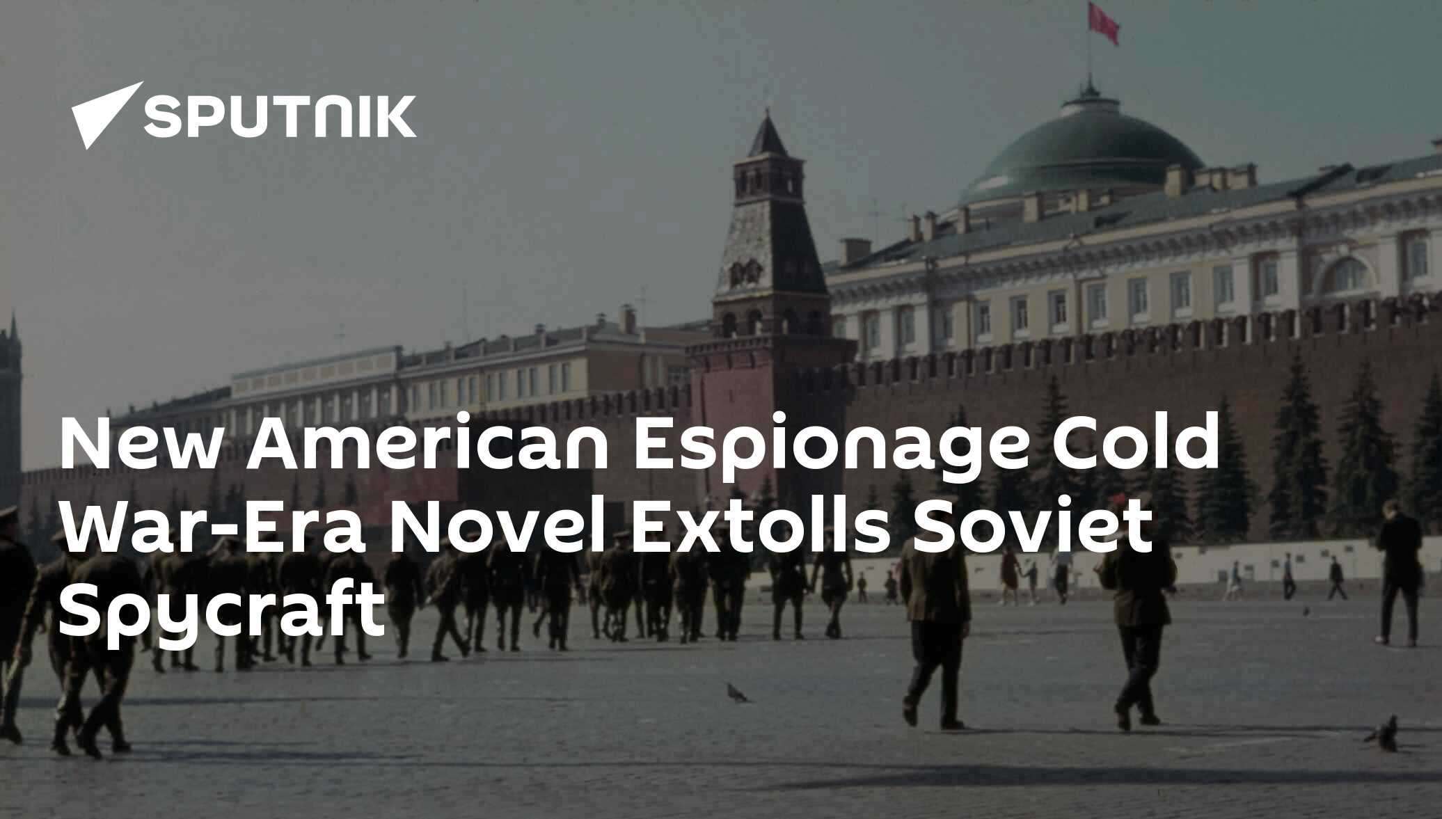 New American Espionage Cold War-Era Novel Extolls Soviet Spycraft