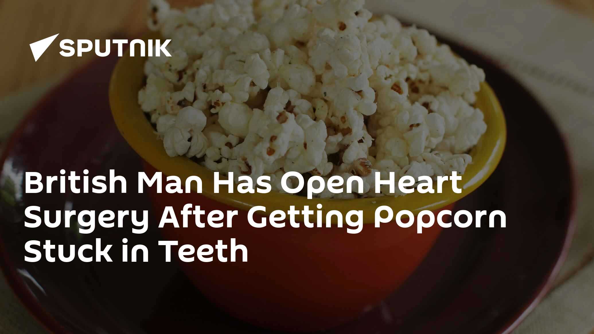 British Man Has Open Heart Surgery After Getting Popcorn Stuck in Teeth ...