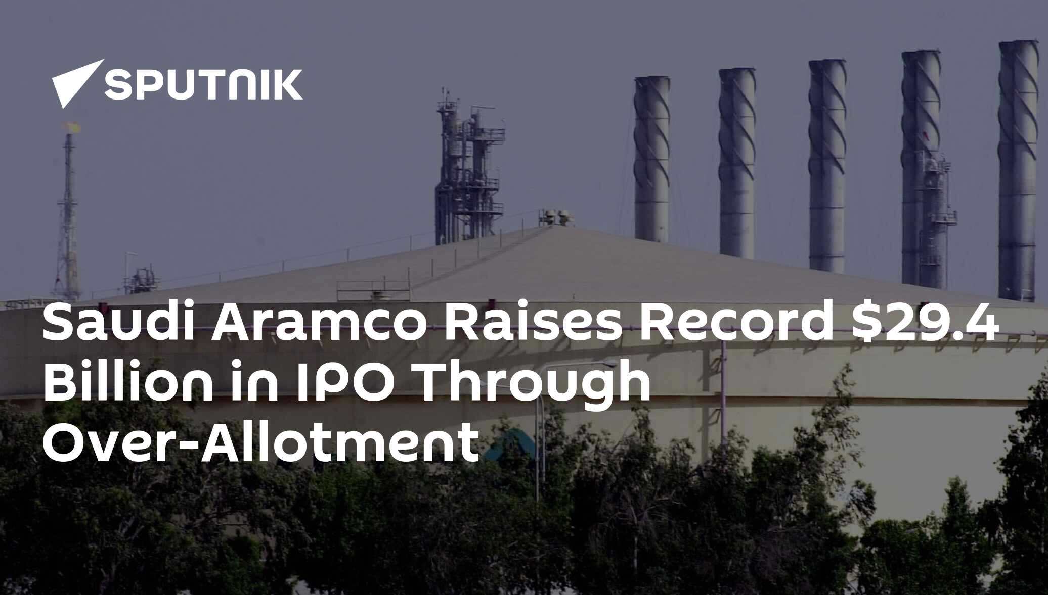 Saudi Aramco Raises Record $29.4 Billion in IPO Through Over-Allotment ...