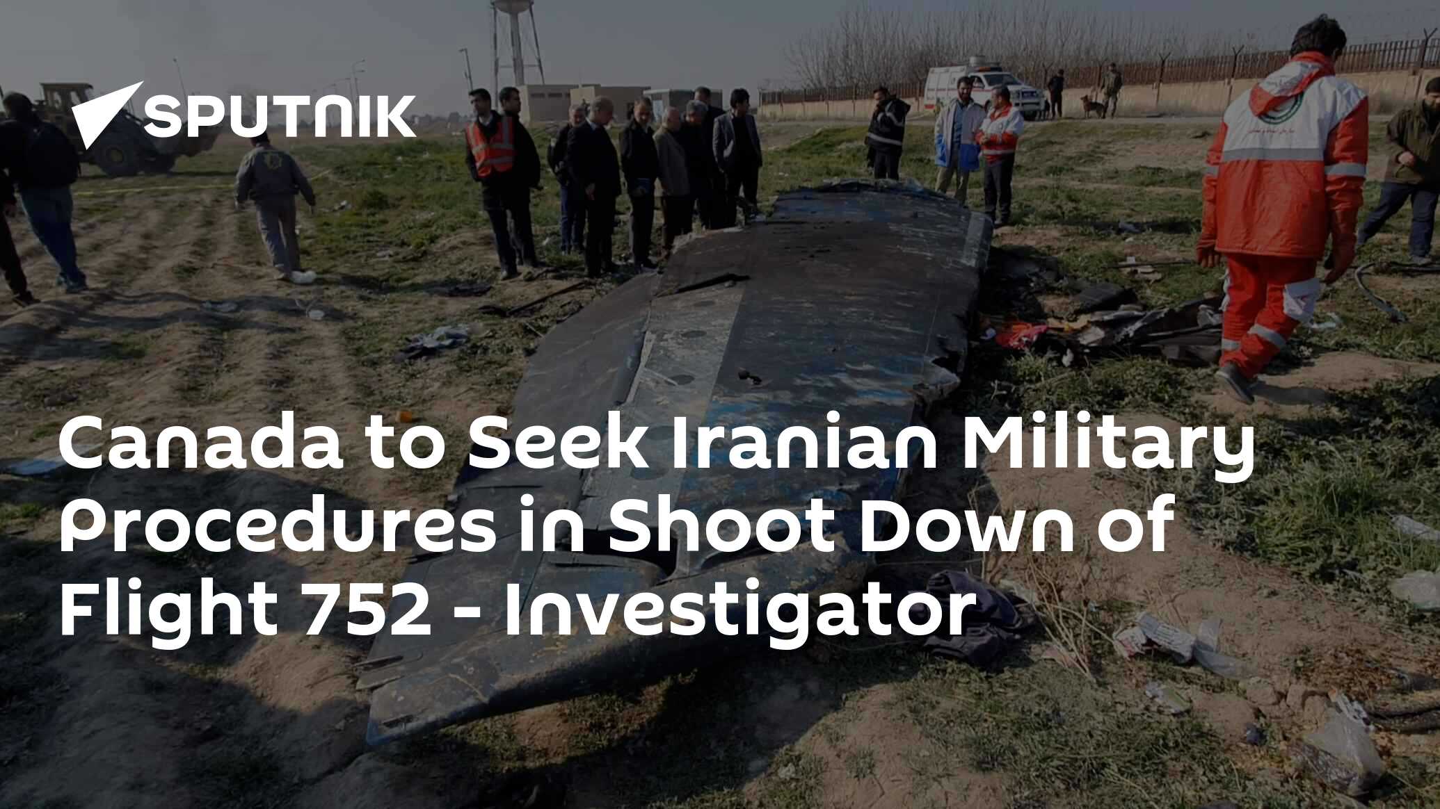 Canada to Seek Iranian Military Procedures in Shoot Down of Flight 752 ...