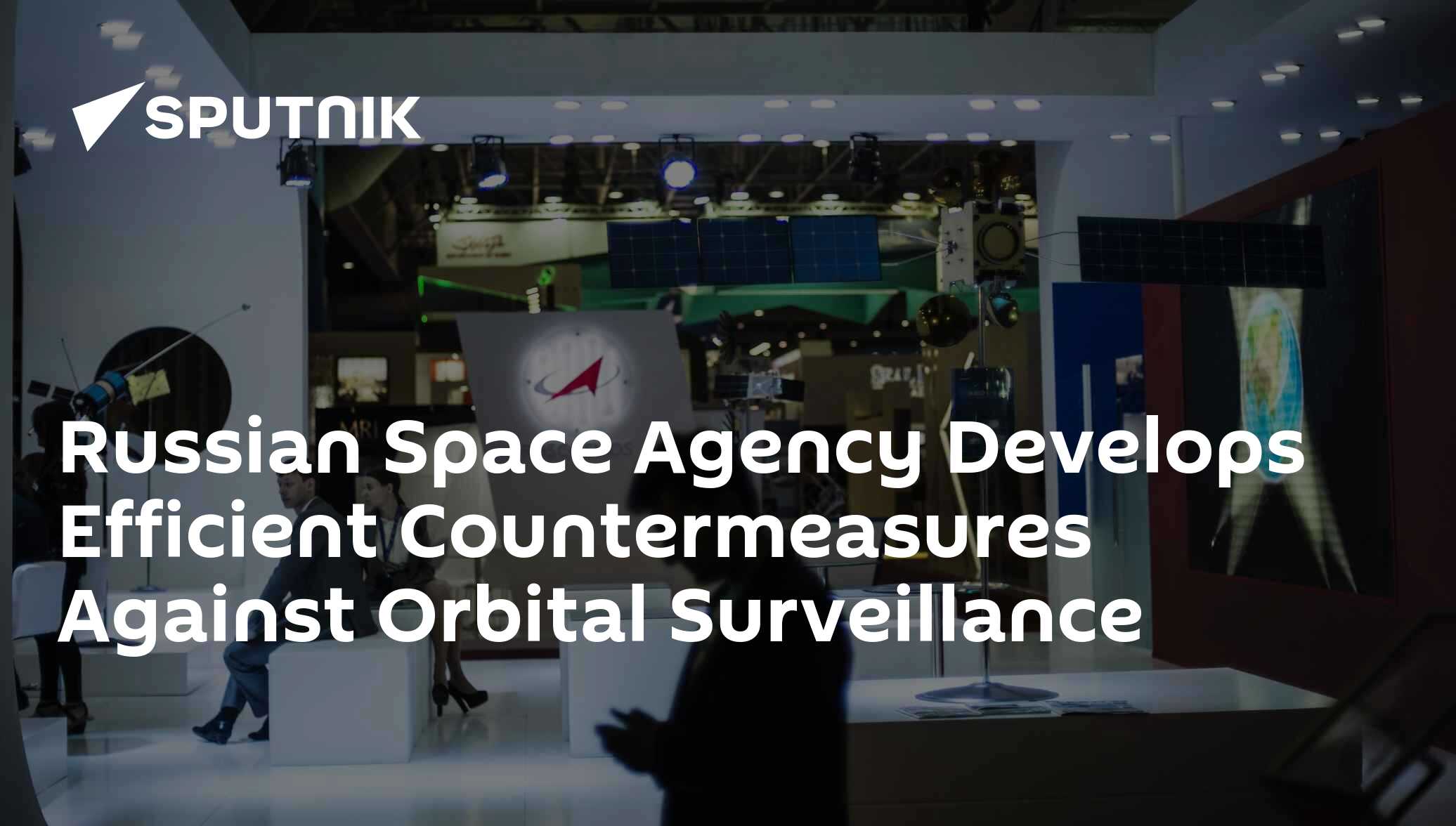 Russian Space Agency Develops Efficient Countermeasures Against Orbital ...