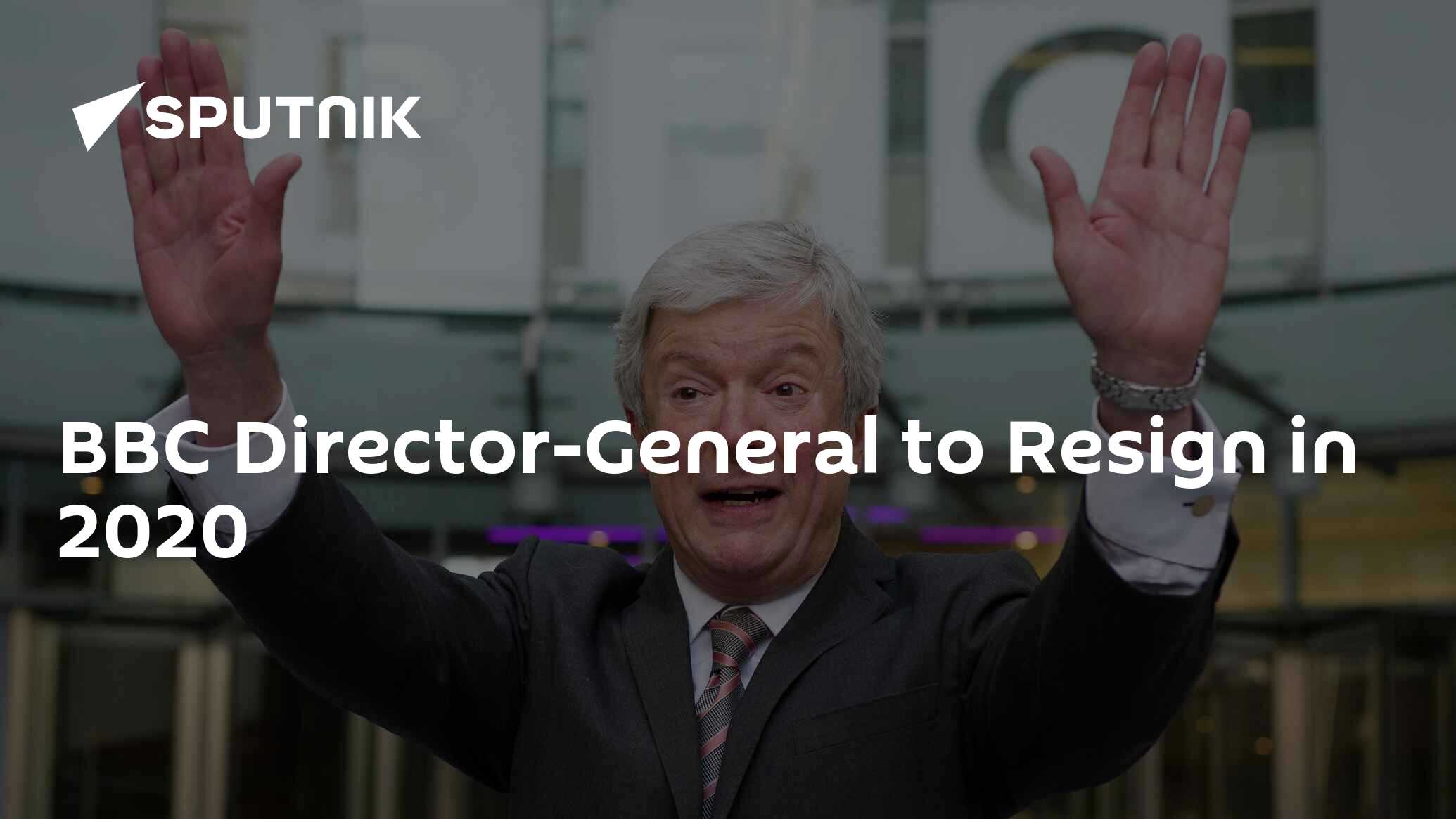 BBC Director-General to Resign in 2020 - 20.01.2020, Sputnik International