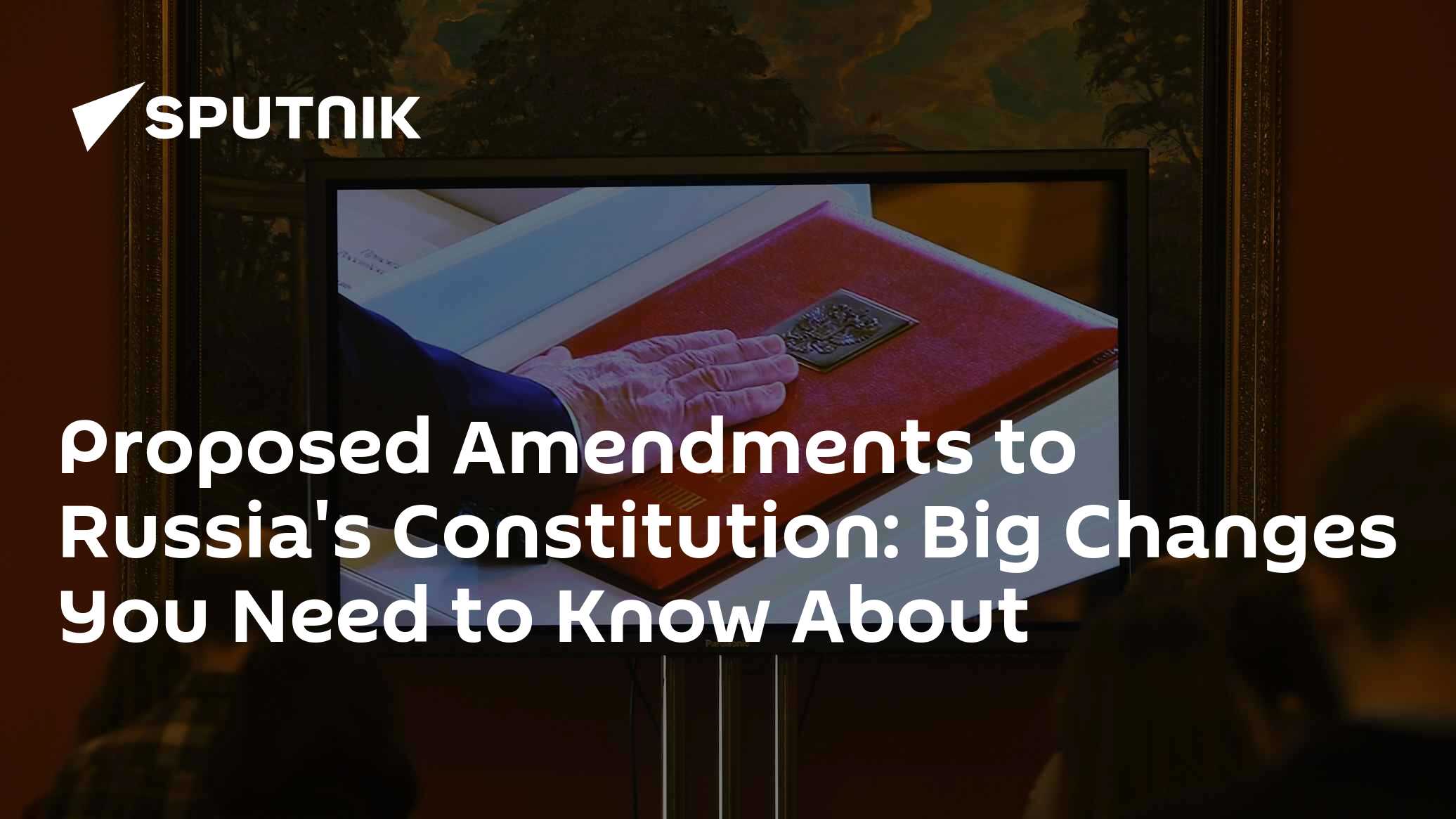 Proposed Amendments to Russia's Constitution: Big Changes You Need to ...