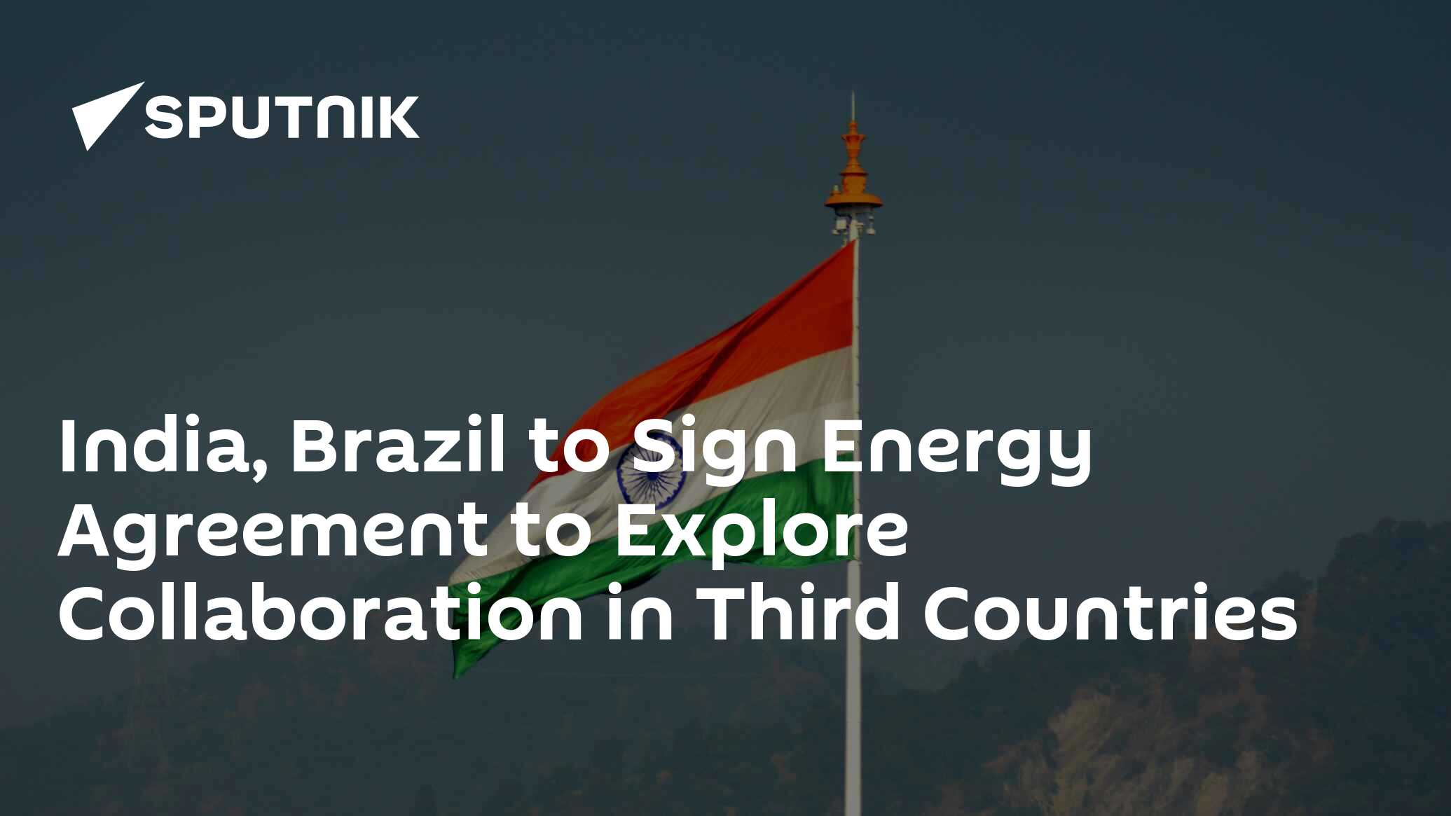 India, Brazil to Sign Energy Agreement to Explore Collaboration in ...