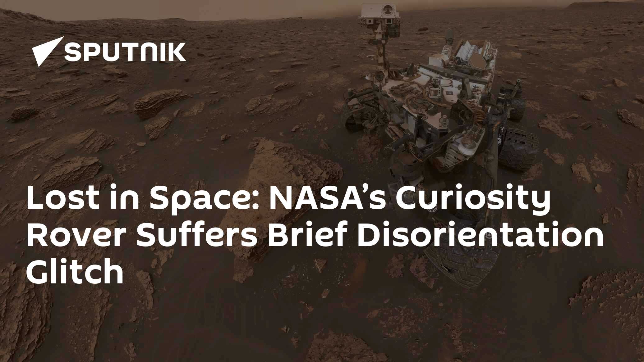 Lost in Space: NASA’s Curiosity Rover Suffers Brief Disorientation ...