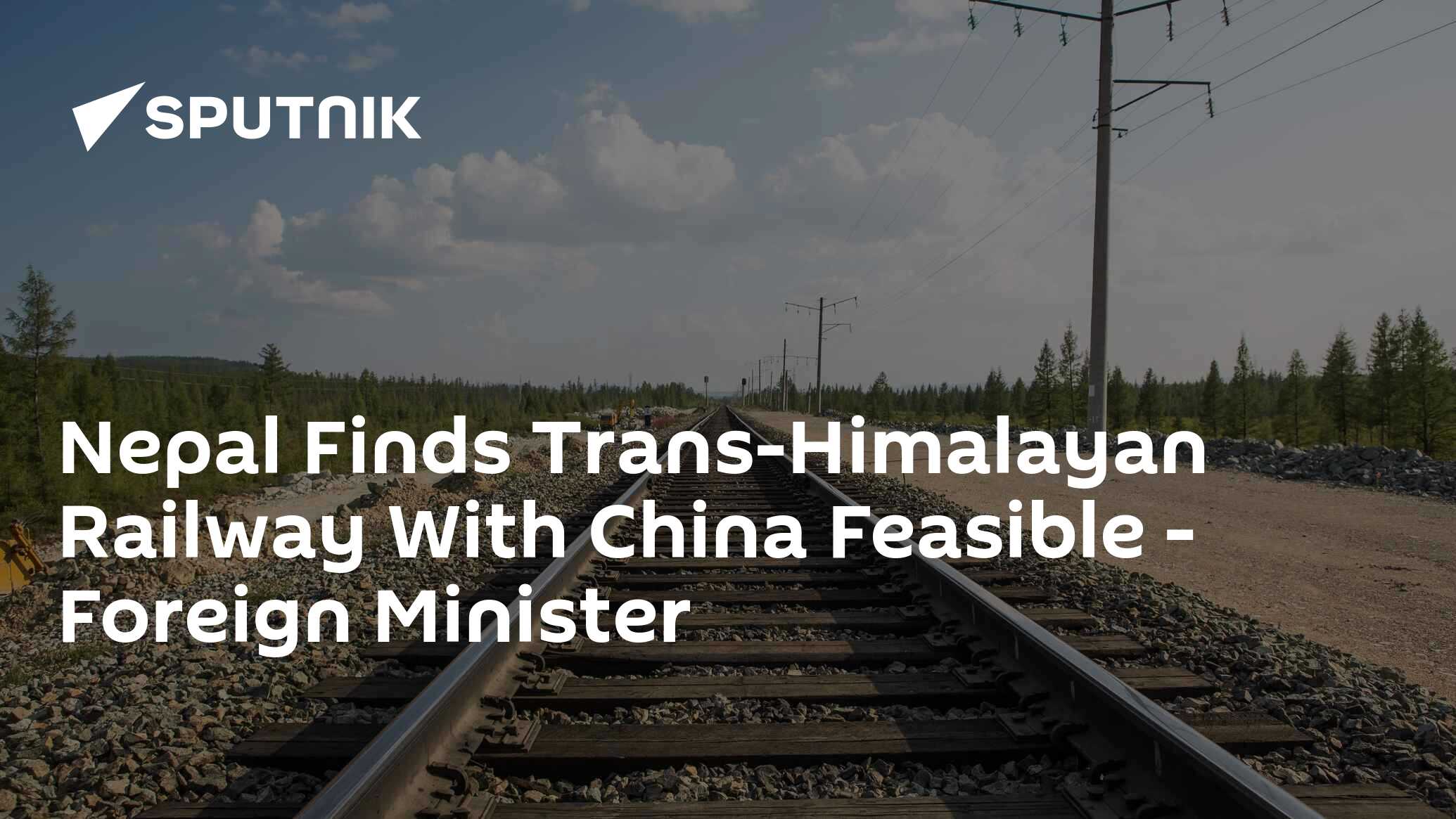 Nepal Finds Trans-Himalayan Railway With China Feasible - Foreign ...