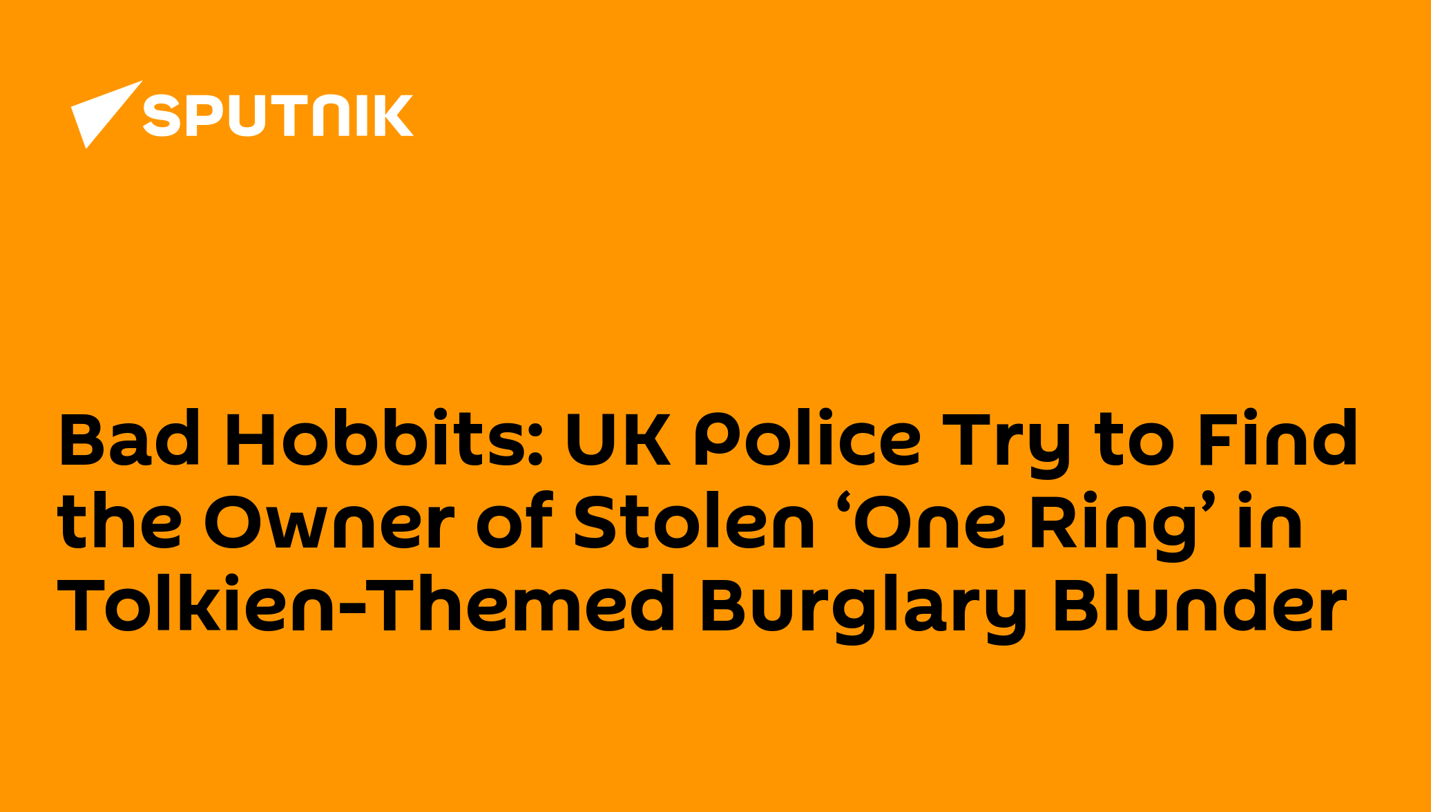 Bad Hobbits: UK Police Try to Find the Owner of Stolen ‘One Ring’ in ...