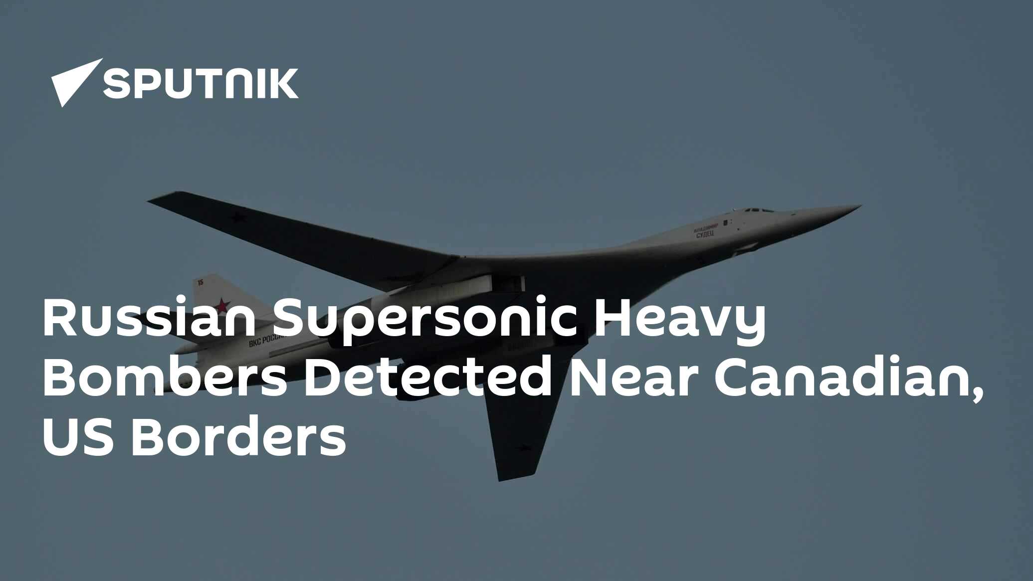 Russian Supersonic Heavy Bombers Detected Near Canadian, US Borders ...