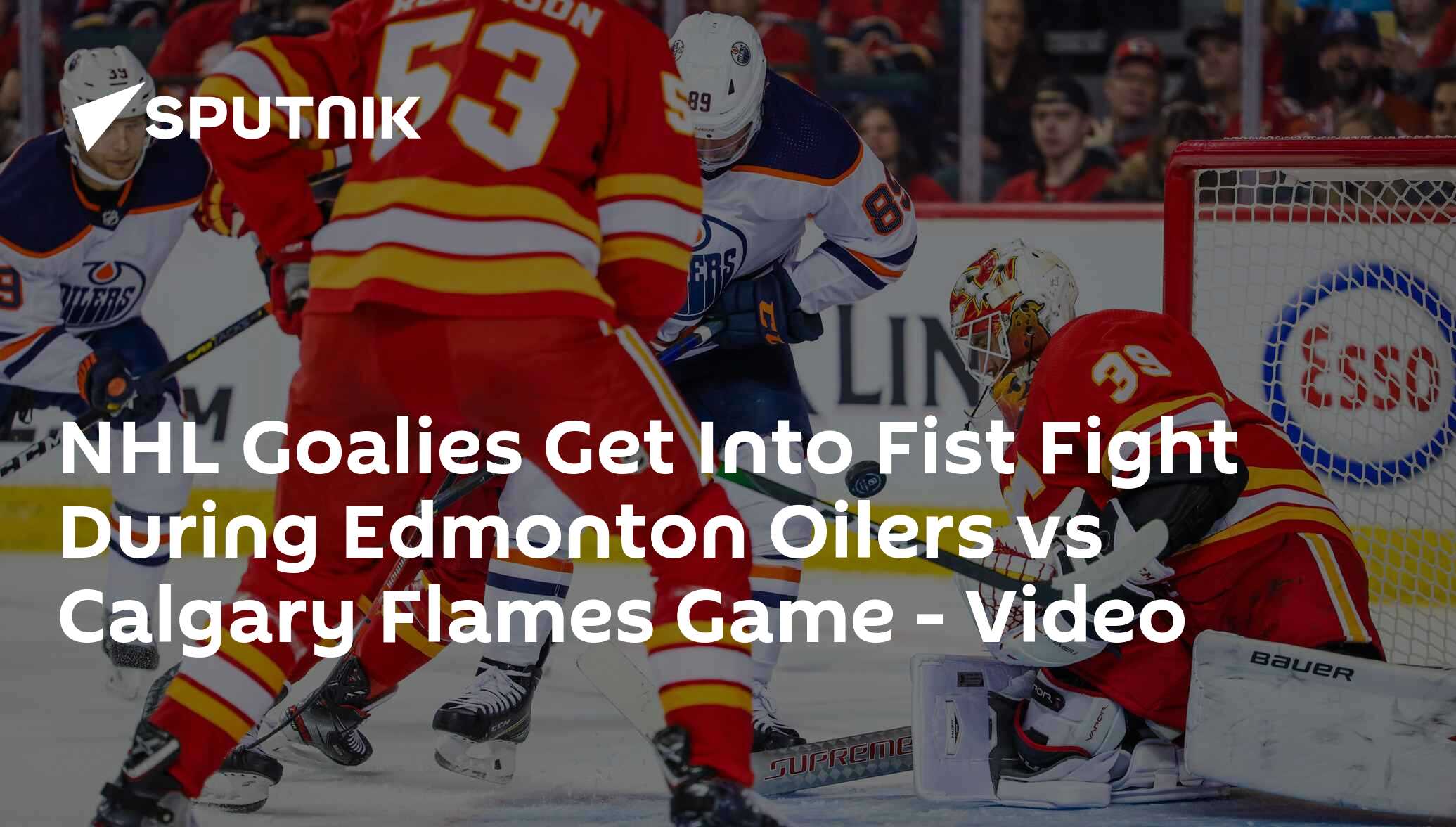 NHL Goalies Get Into Fist Fight During Edmonton Oilers vs Calgary ...