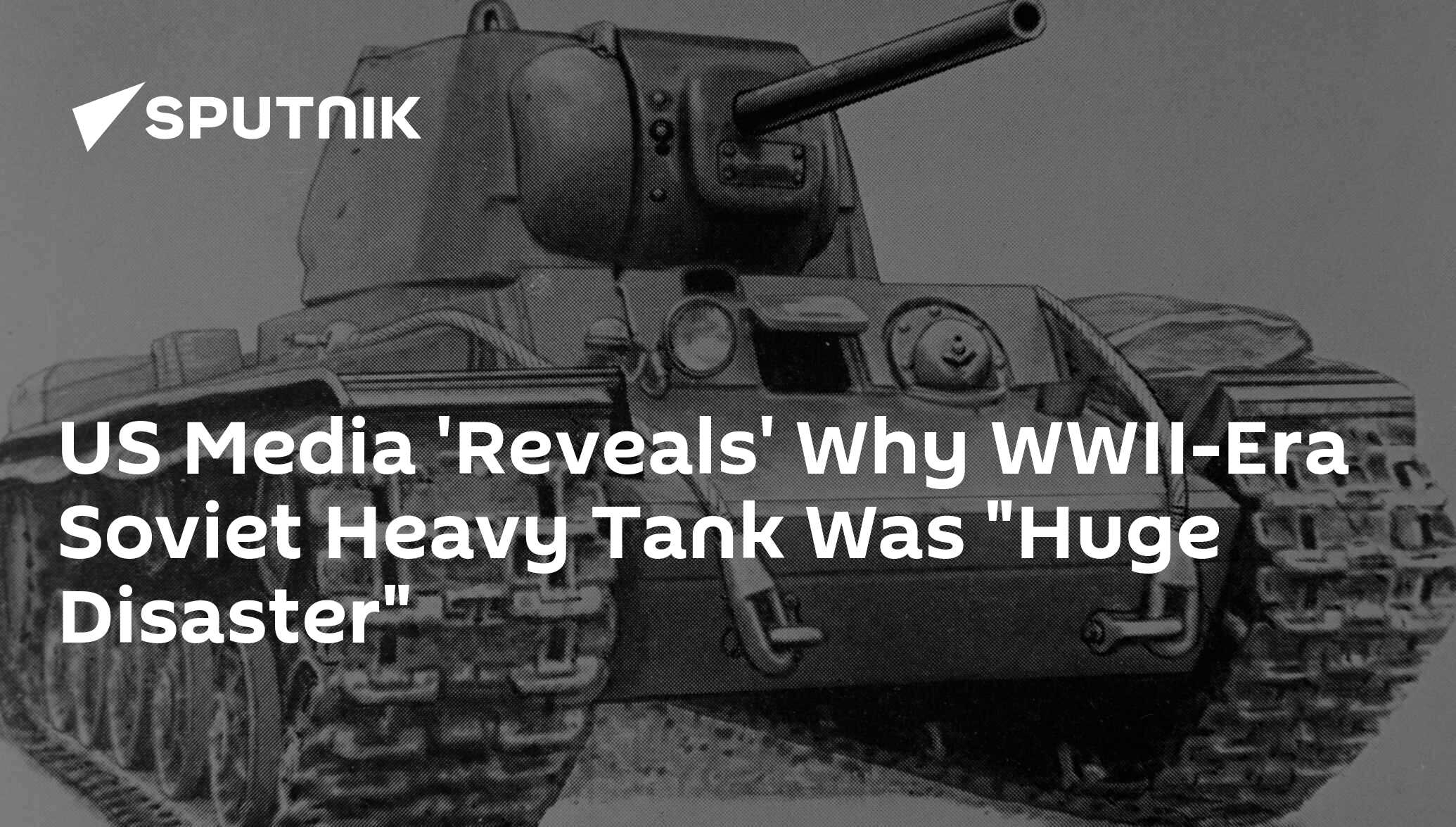 US Media 'Reveals' Why WWII-Era Soviet Heavy Tank Was "Huge Disaster"