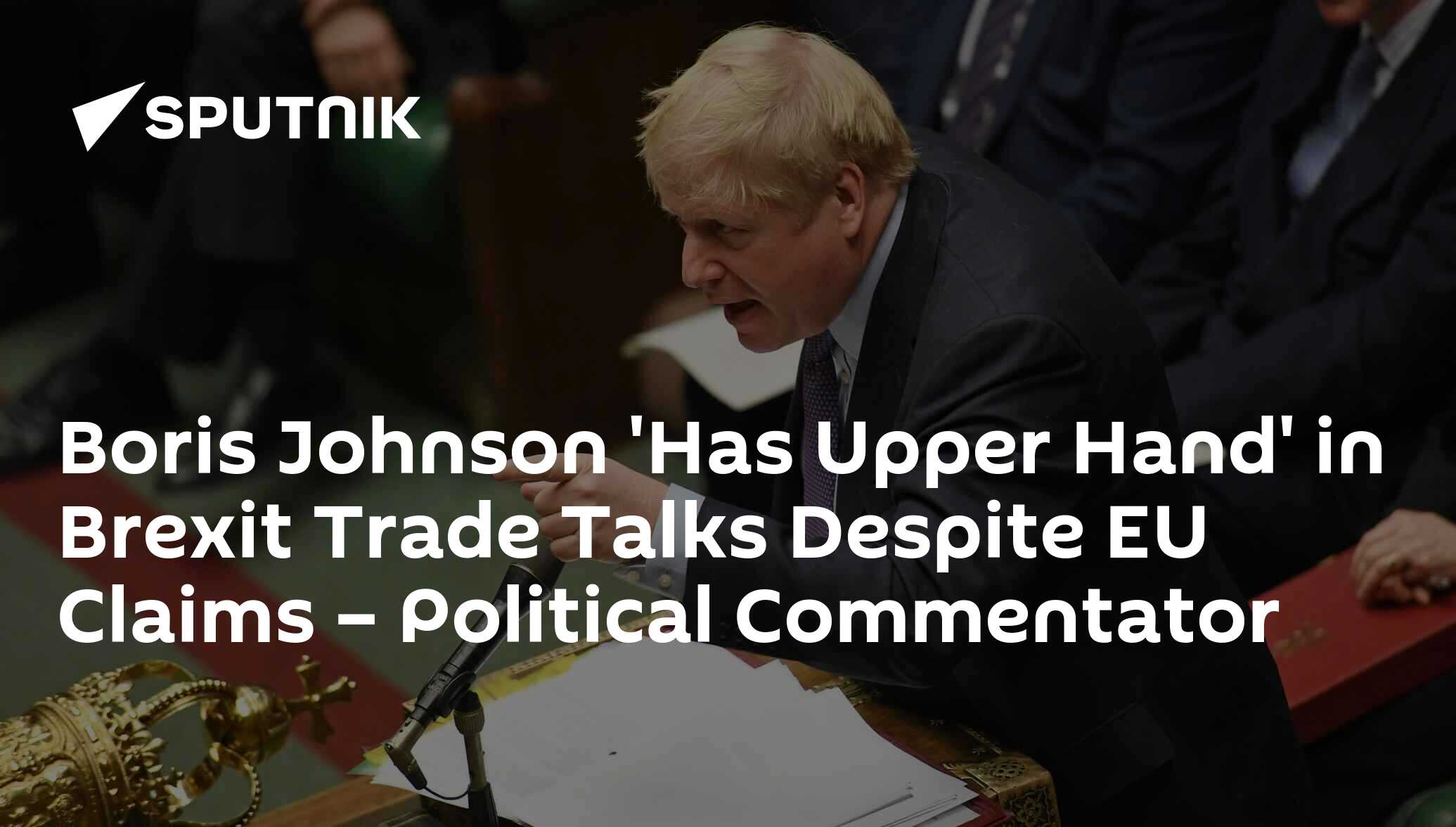 Boris Johnson 'Has Upper Hand' in Brexit Trade Talks Despite EU Claims ...