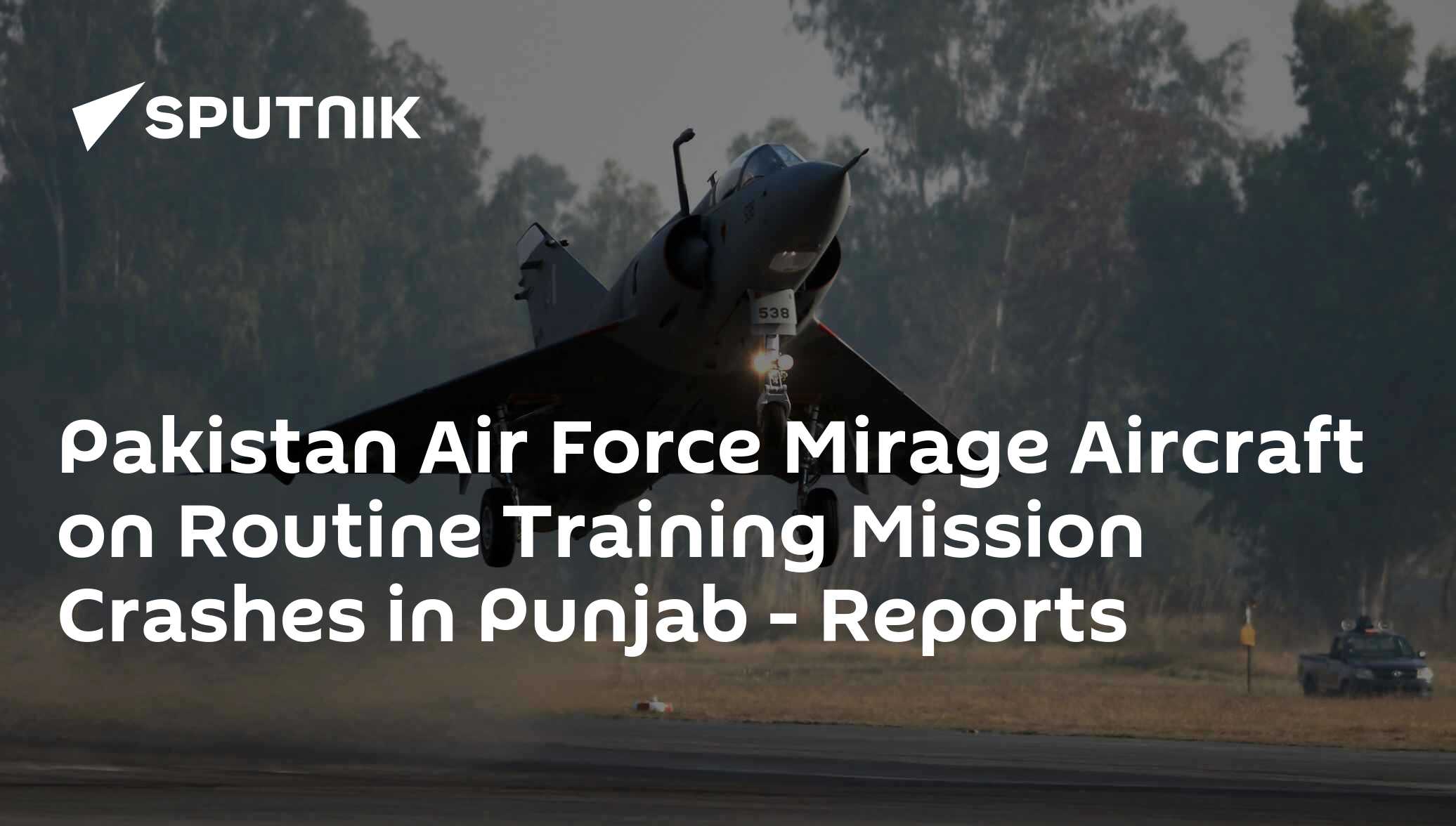 Pakistan Air Force Mirage Aircraft on Routine Training Mission Crashes ...