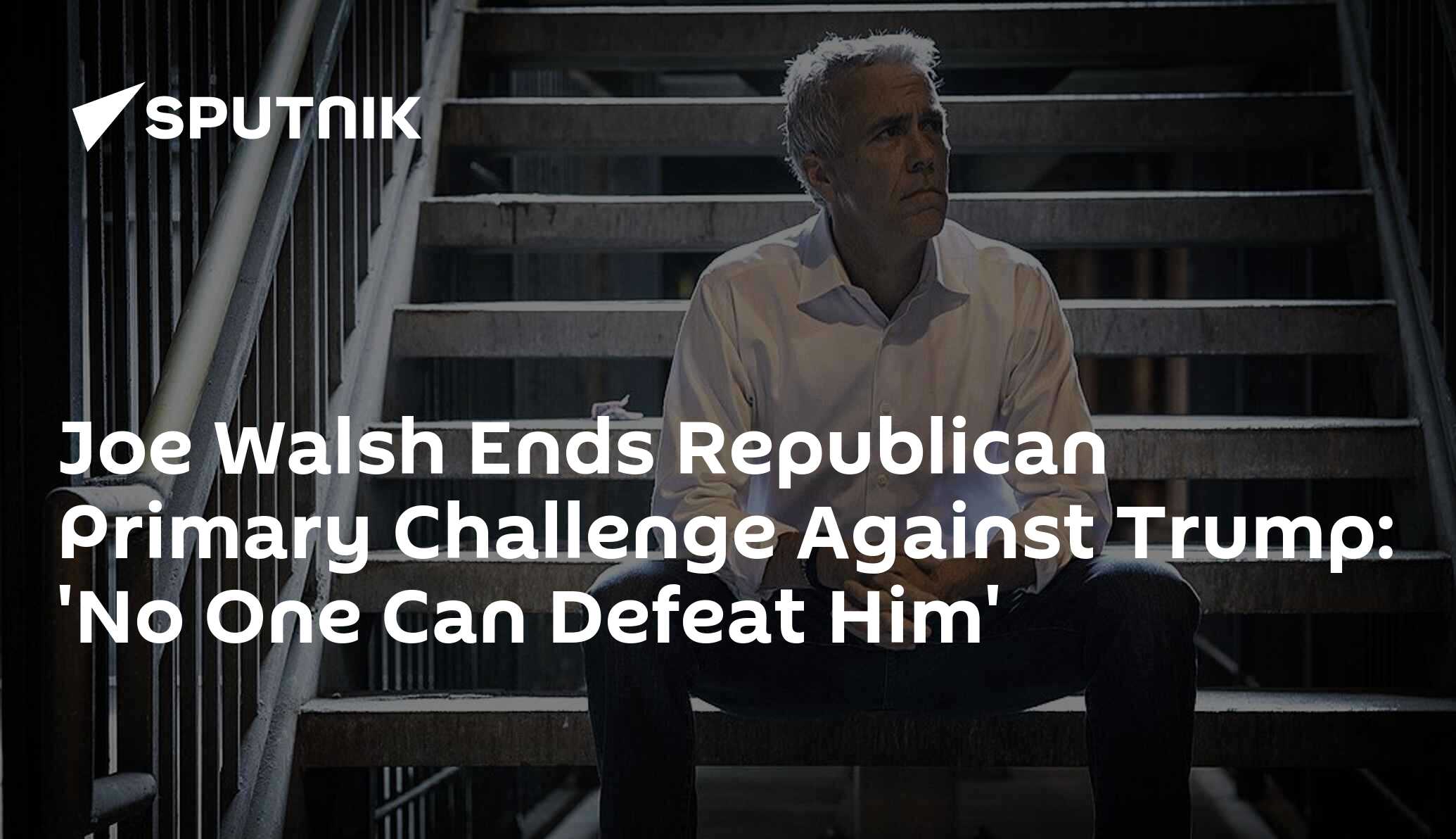 Joe Walsh Ends Republican Primary Challenge Against Trump: 'No One Can ...