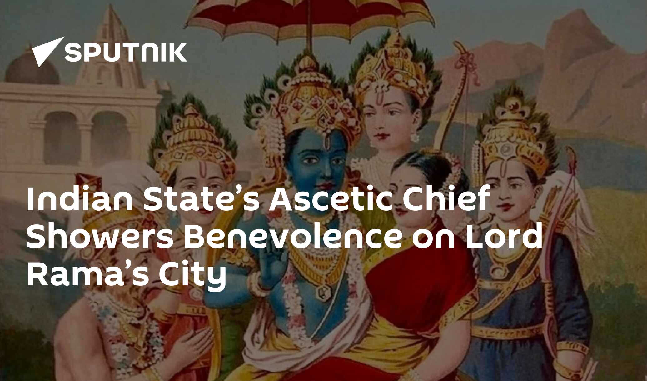Indian State’s Ascetic Chief Showers Benevolence on Lord Rama’s City ...