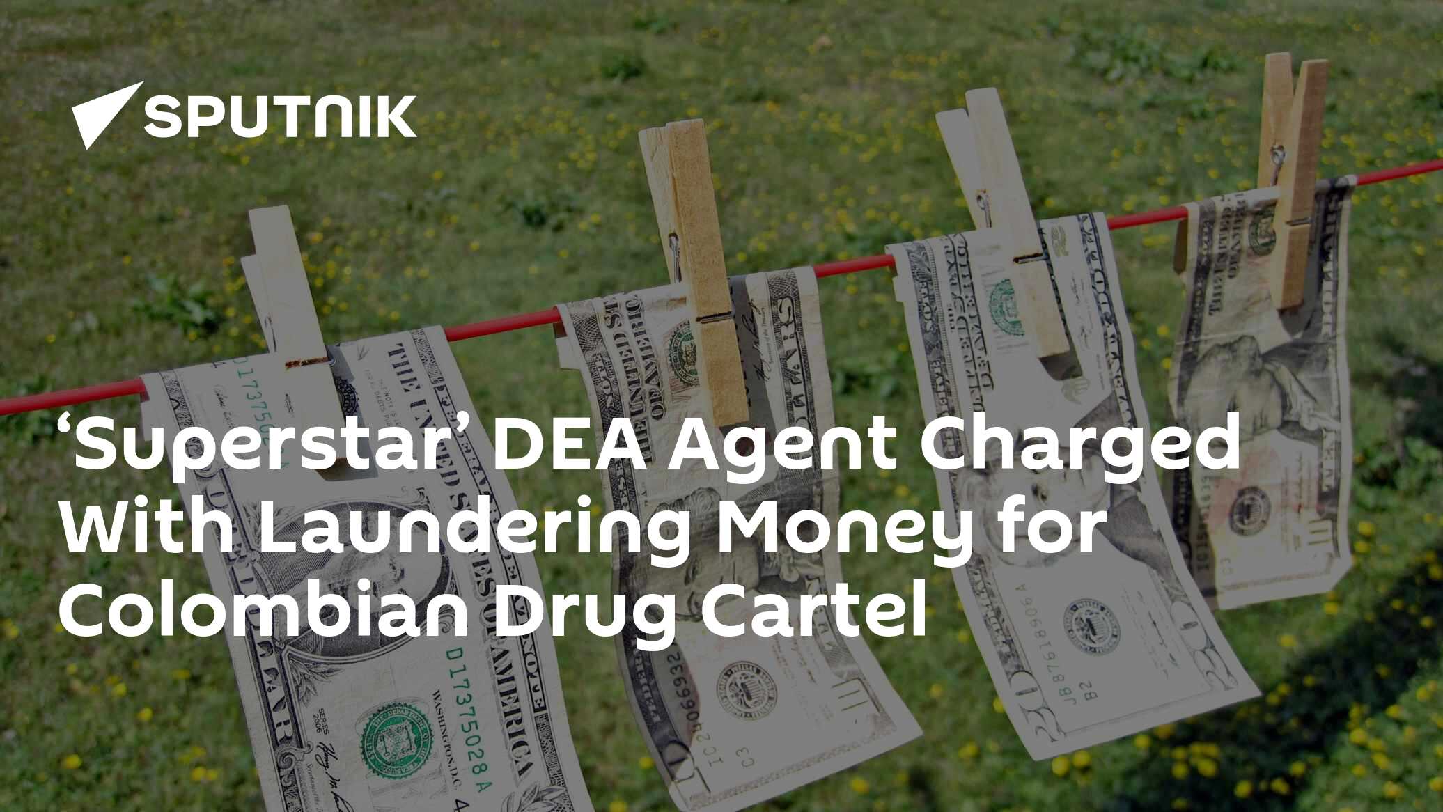 ‘Superstar’ DEA Agent Charged With Laundering Money for Colombian Drug ...