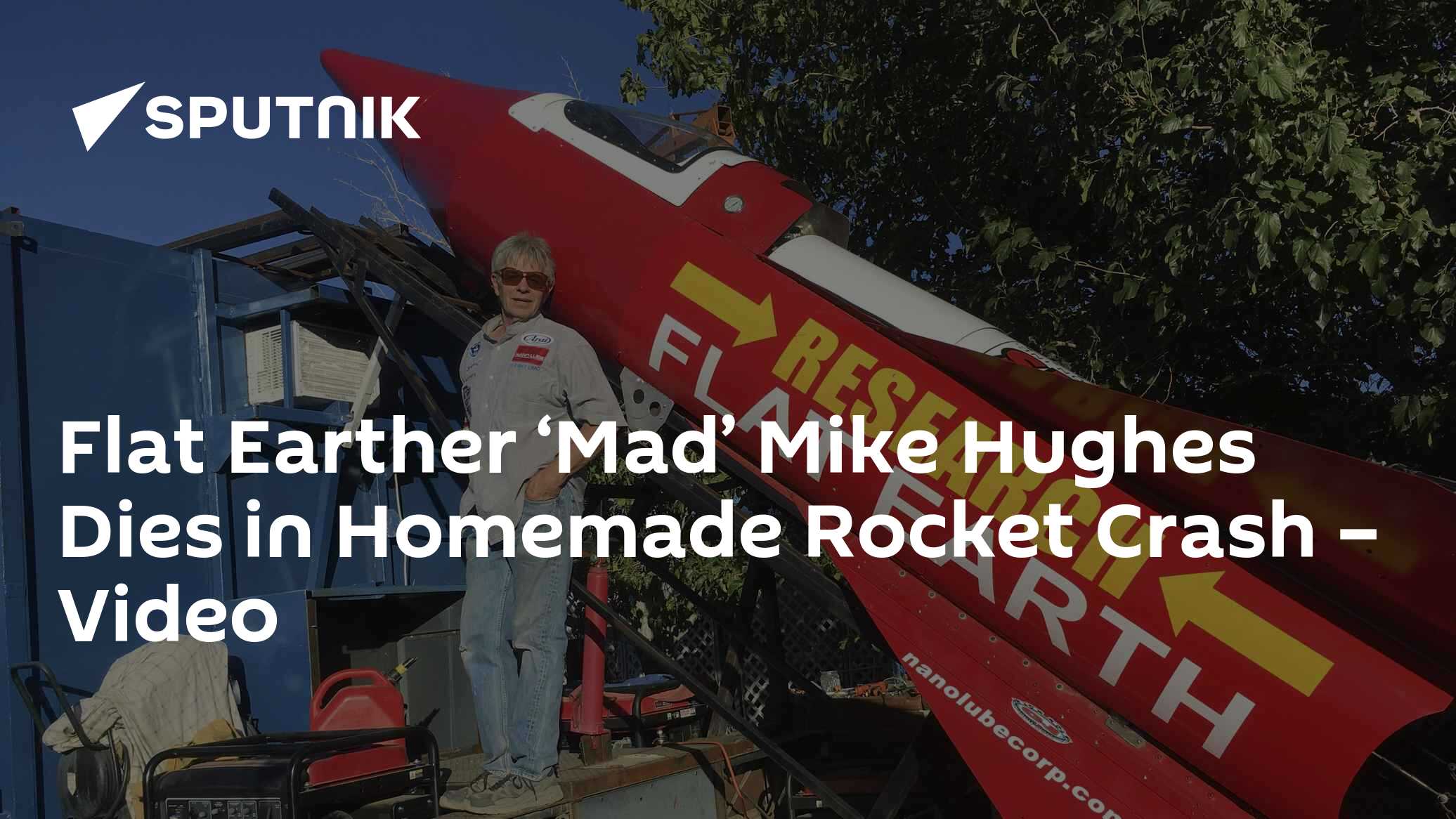 Flat Earther ‘Mad’ Mike Hughes Dies in Homemade Rocket Crash – Video ...