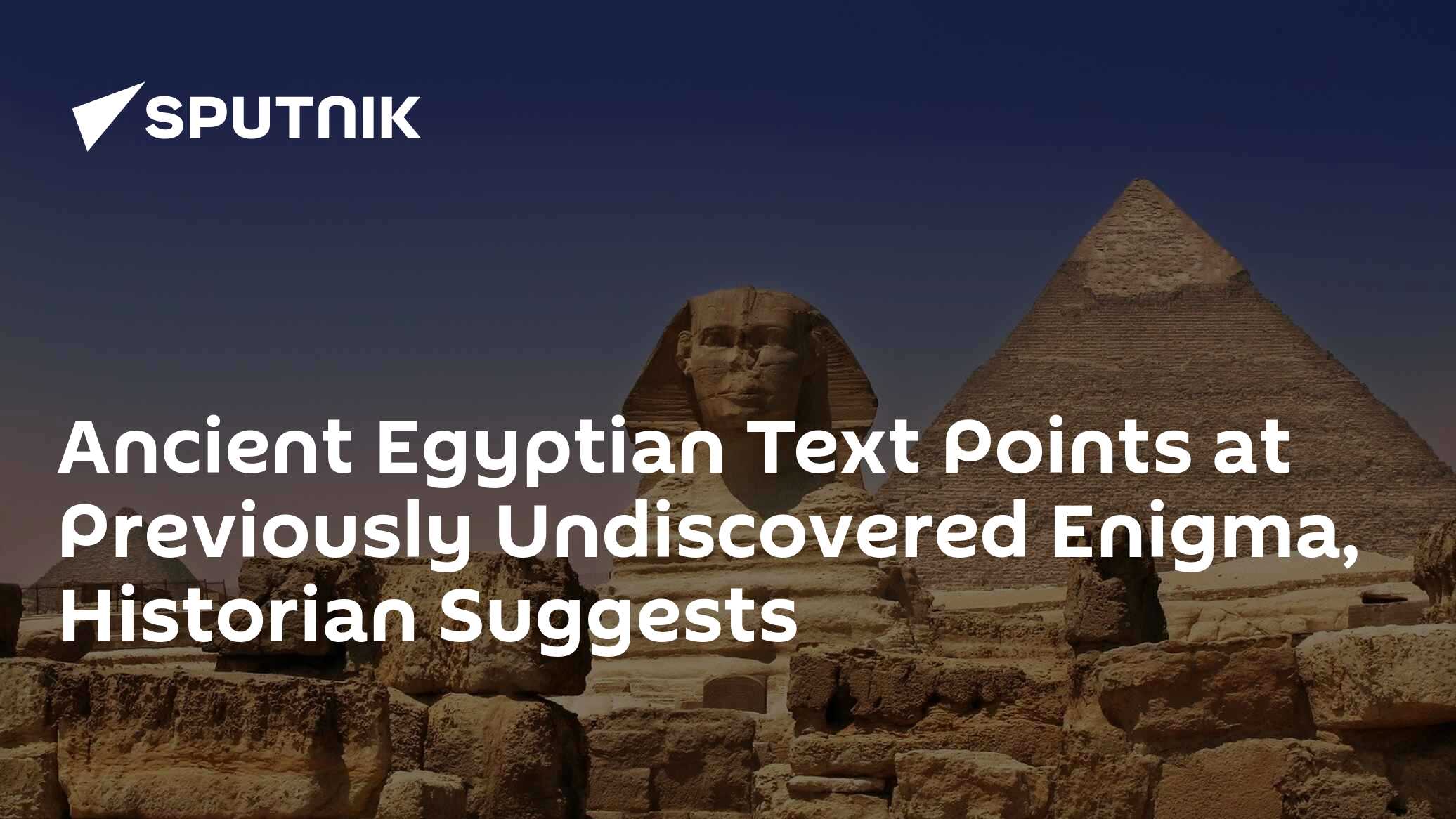 Ancient Egyptian Text Points at Previously Undiscovered Enigma ...