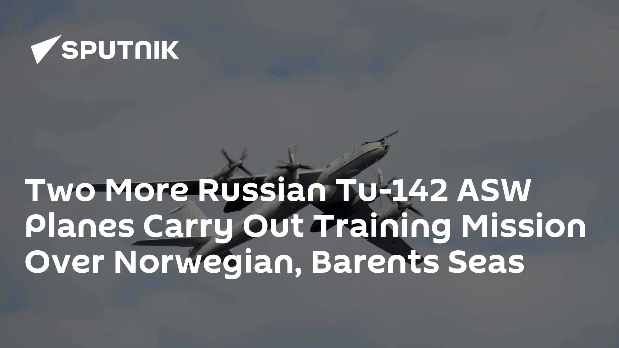 Two More Russian Tu-142 ASW Planes Carry Out Training Mission Over ...