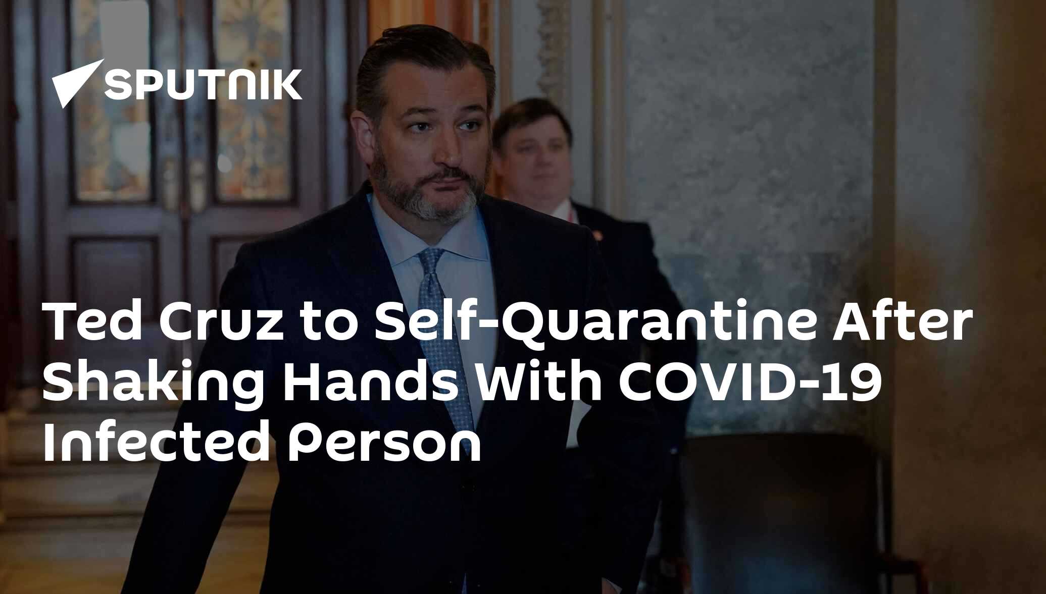 Ted Cruz to Self-Quarantine After Shaking Hands With COVID-19 Infected ...