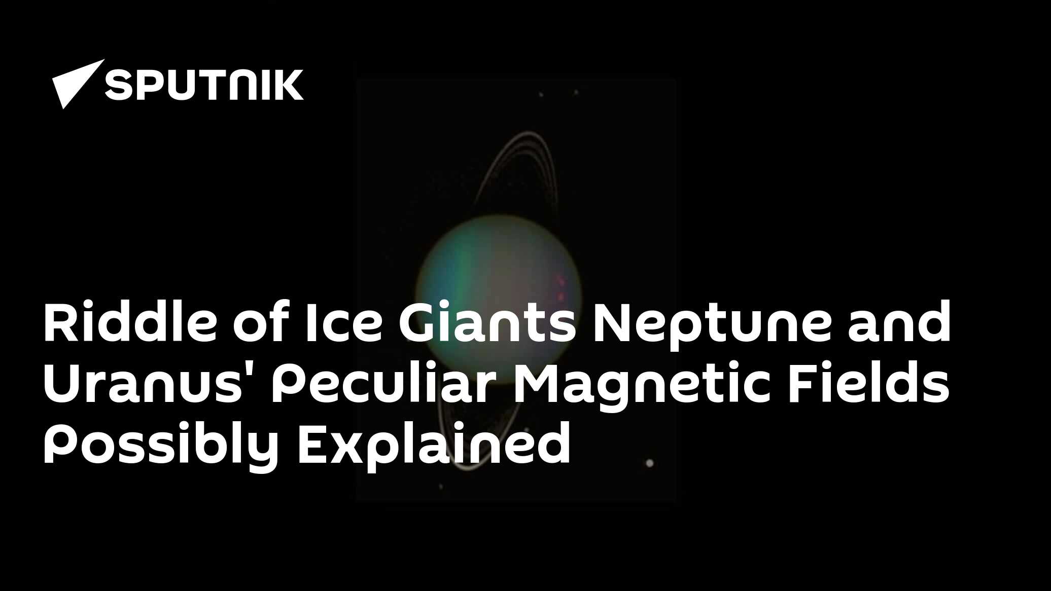 Riddle of Ice Giants Neptune and Uranus' Peculiar Magnetic Fields ...