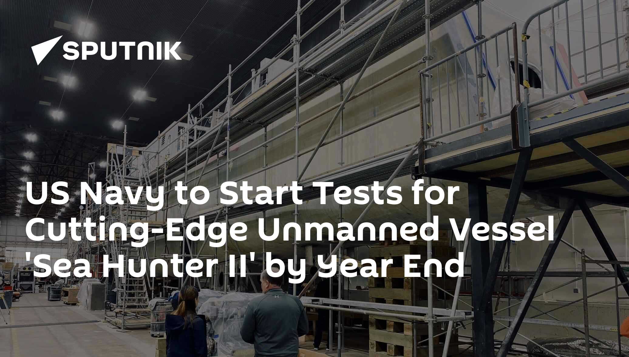 US Navy to Start Tests for Cutting-Edge Unmanned Vessel 'Sea Hunter II ...