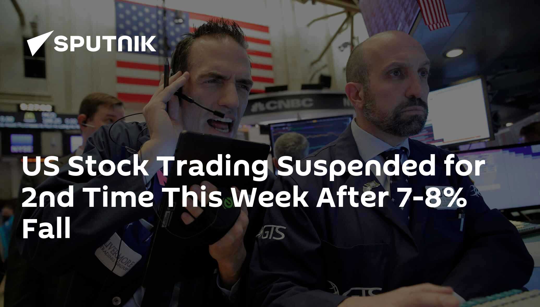 US Stock Trading Suspended for 2nd Time This Week After 7-8% Fall - 12. ...